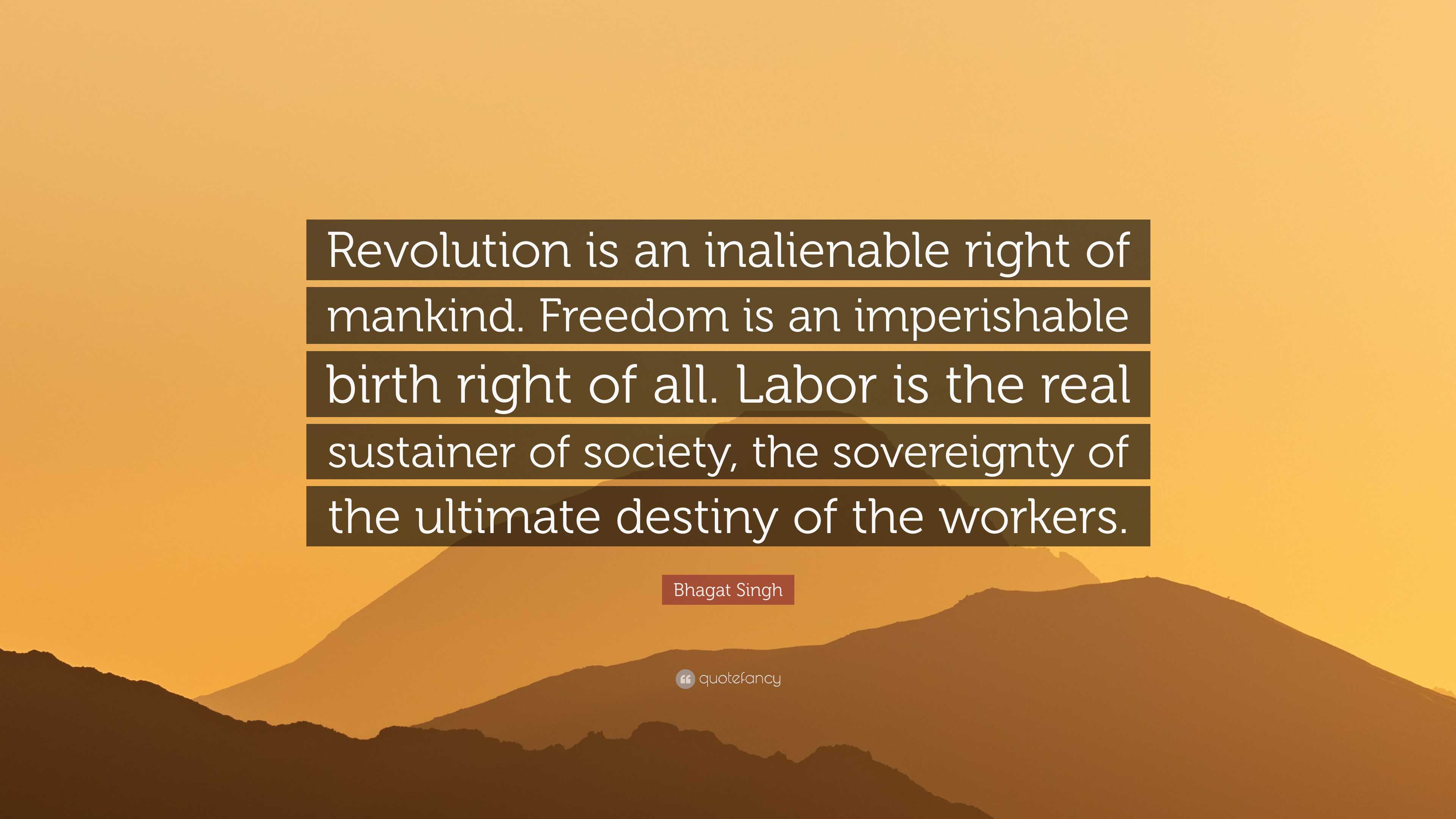 Bhagat Singh Quote: “Revolution is an inalienable right of mankind ...