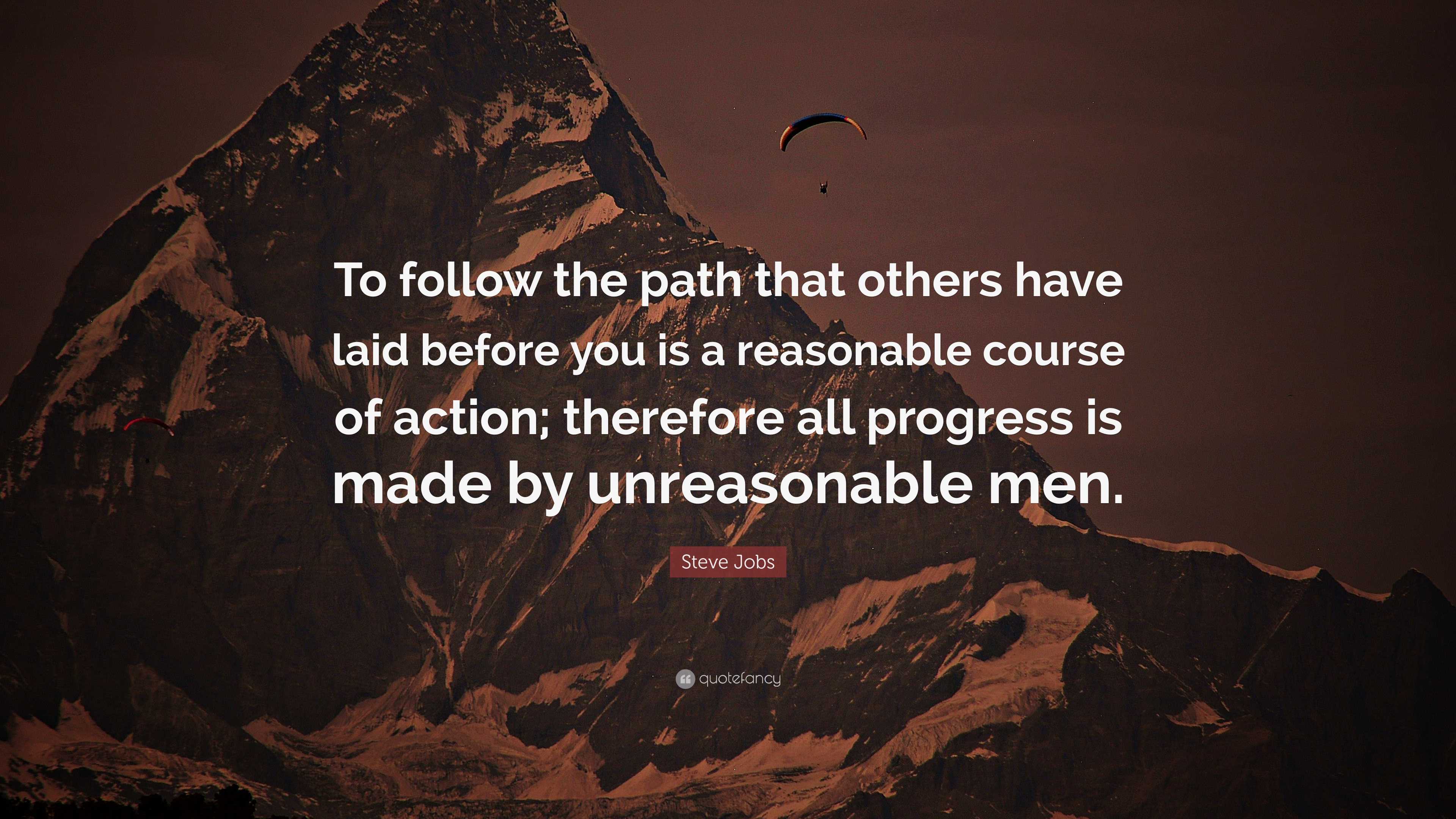 Steve Jobs Quote: “To follow the path that others have laid before you ...