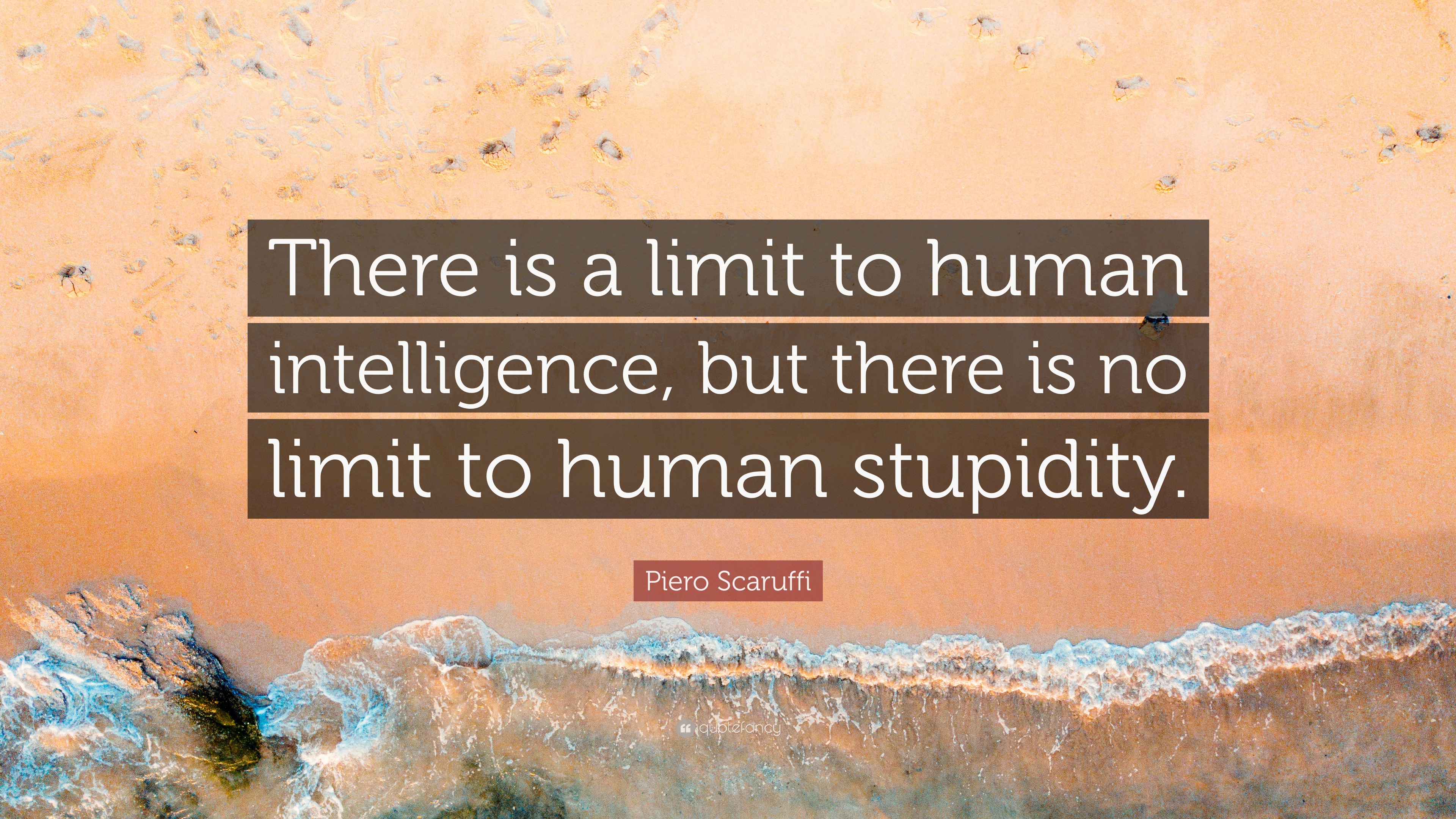 Piero Scaruffi Quote: “There is a limit to human intelligence, but ...