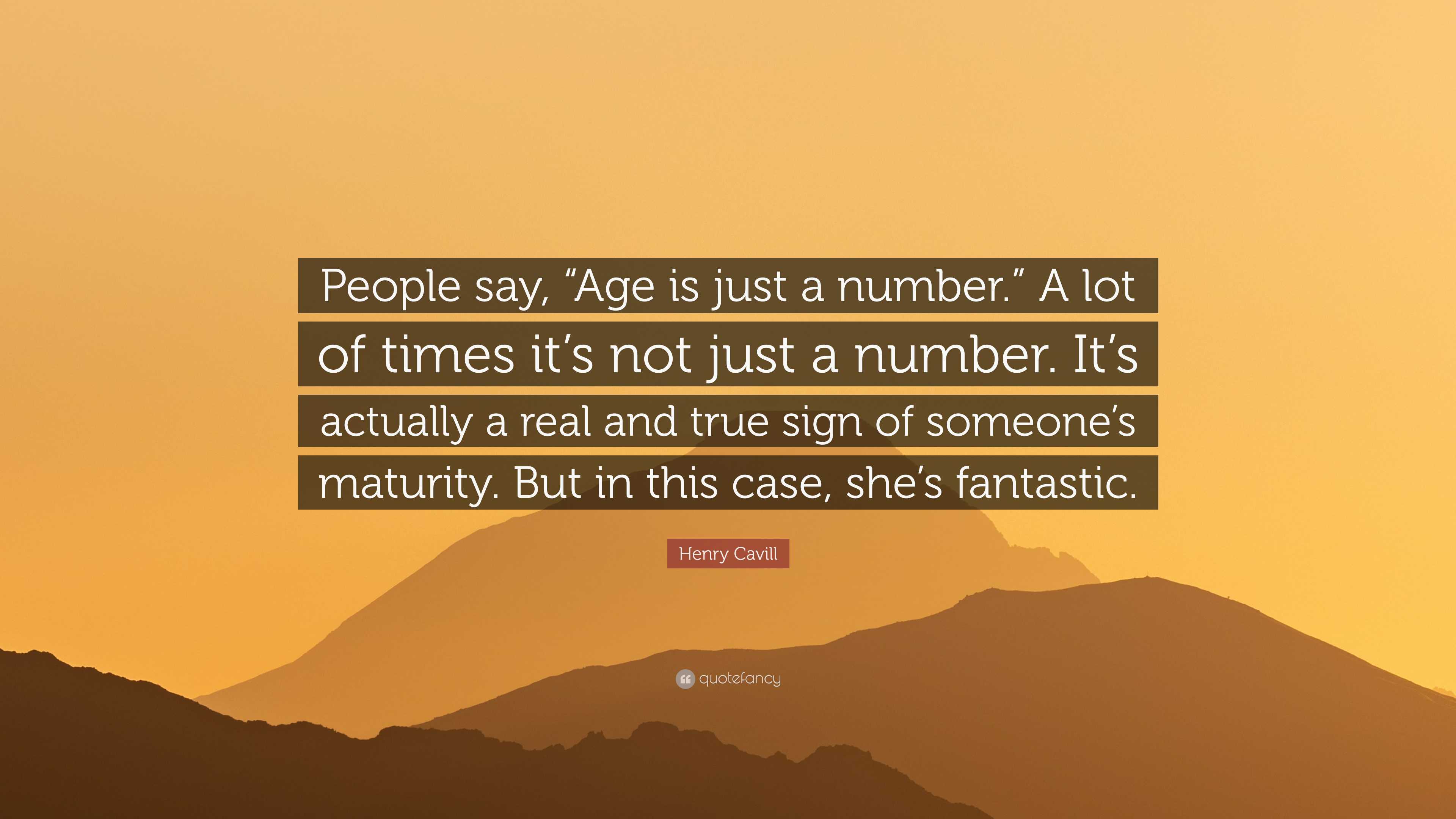 Henry Cavill Quote: “People say, “Age is just a number.” A lot of times ...