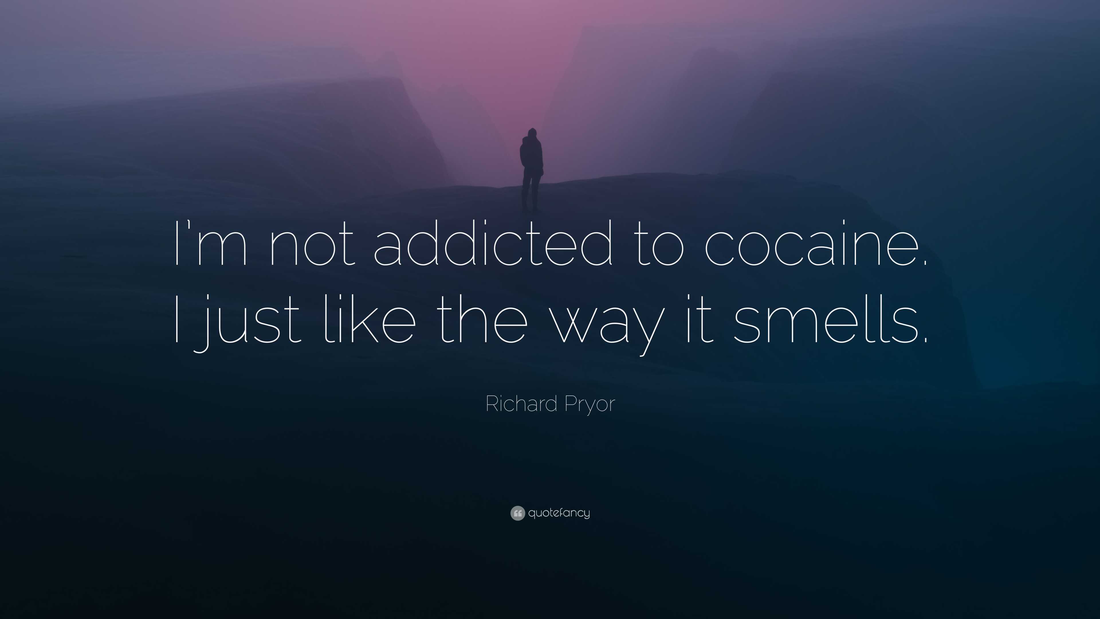 Richard Pryor Quote: “I’m not addicted to cocaine. I just like the way ...