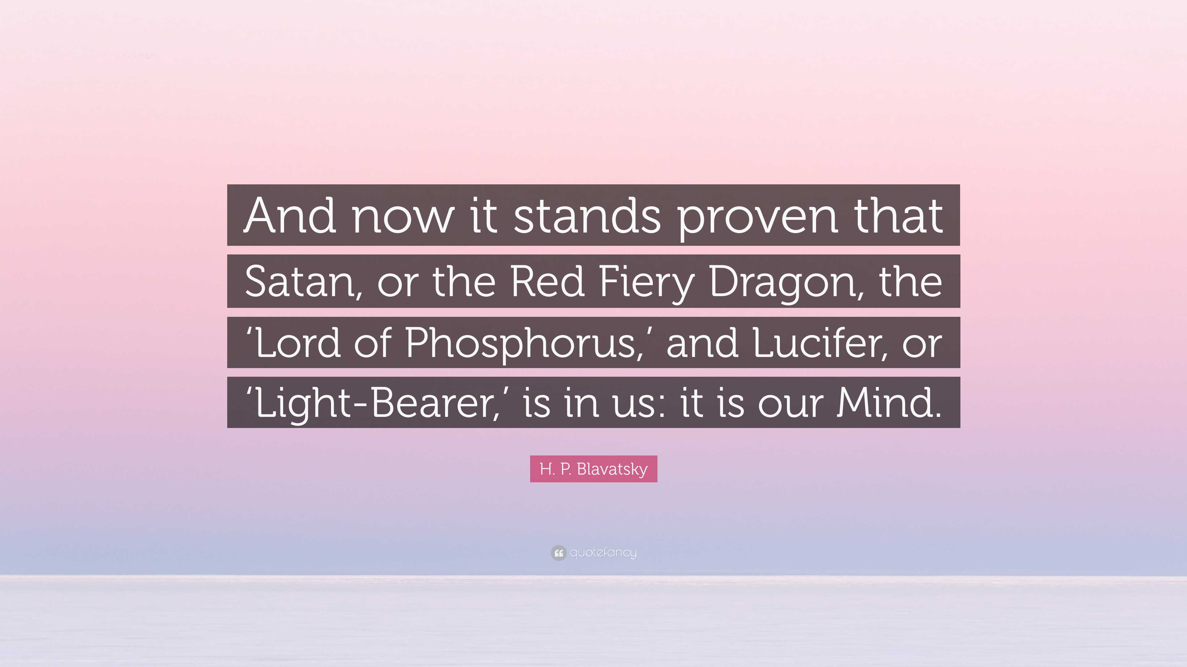 H. P. Blavatsky Quote: “And now it stands proven that Satan, or the Red ...
