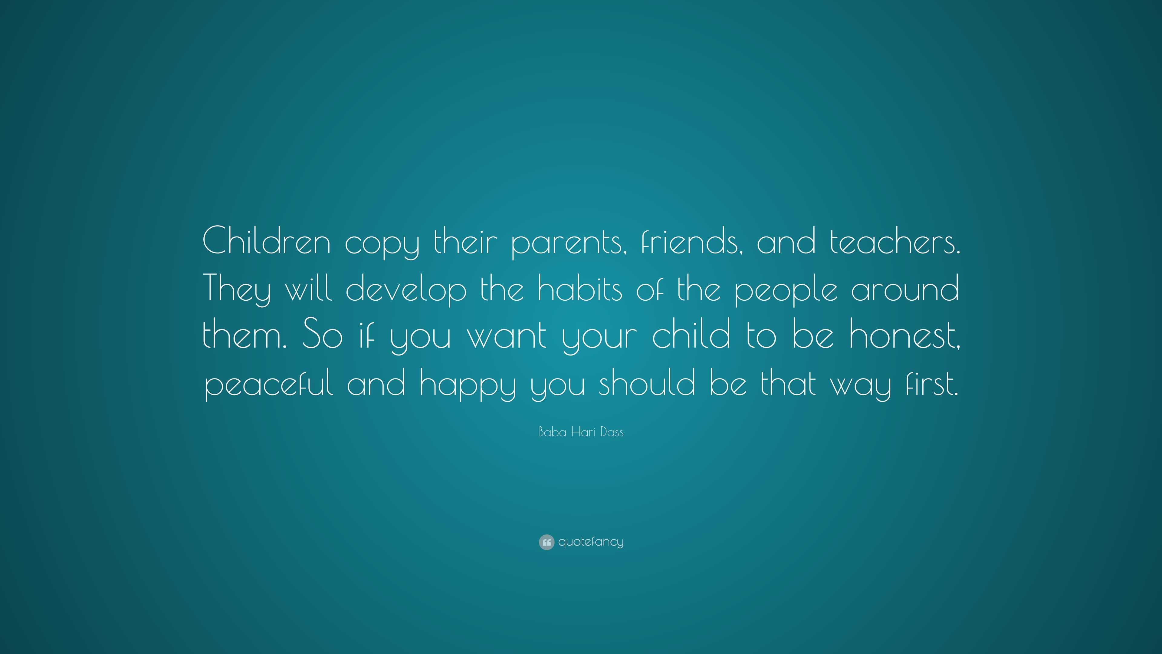 Baba Hari Dass Quote: “Children copy their parents, friends, and ...