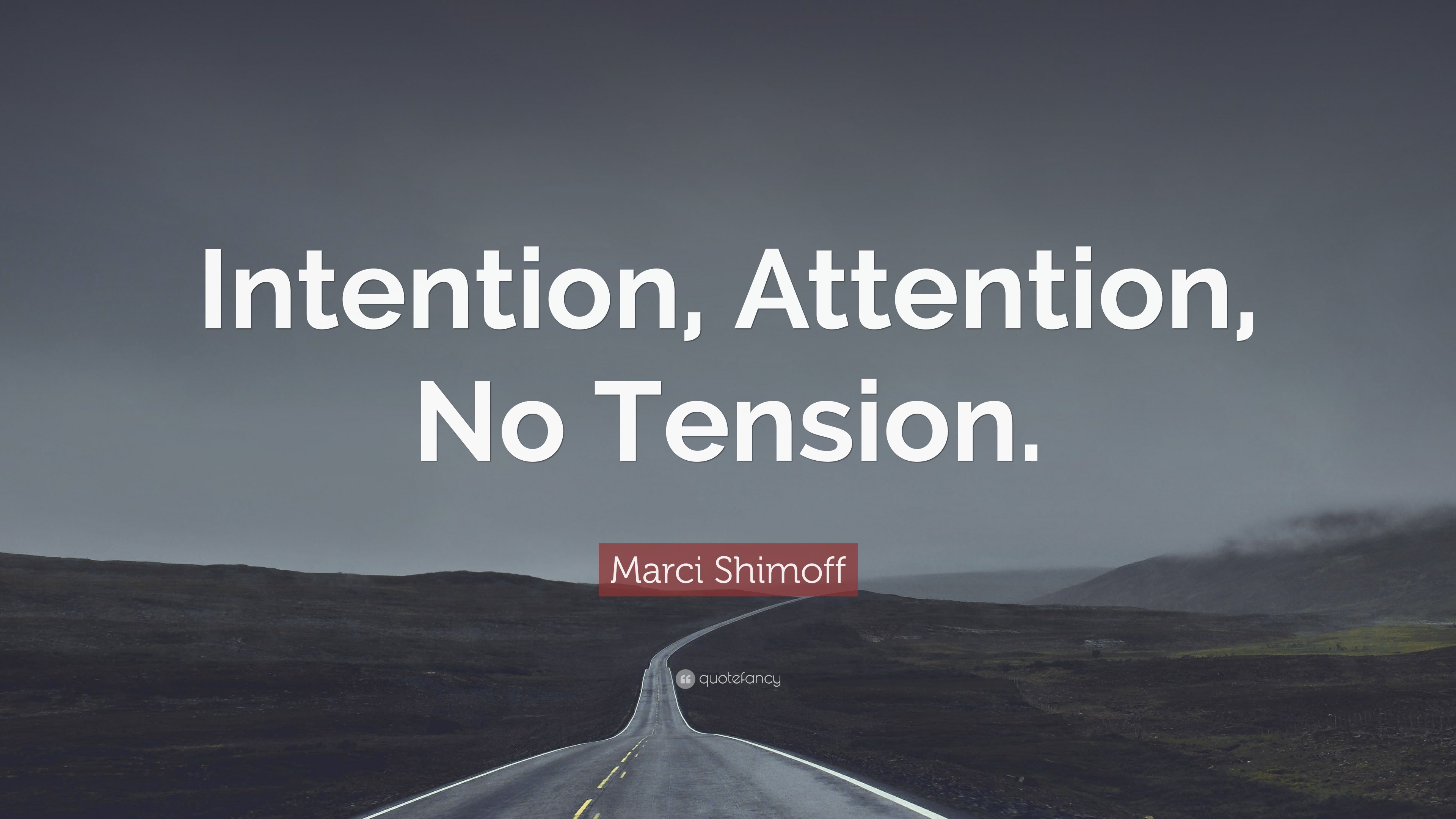 Marci Shimoff Quote: “Intention, Attention, No Tension.”