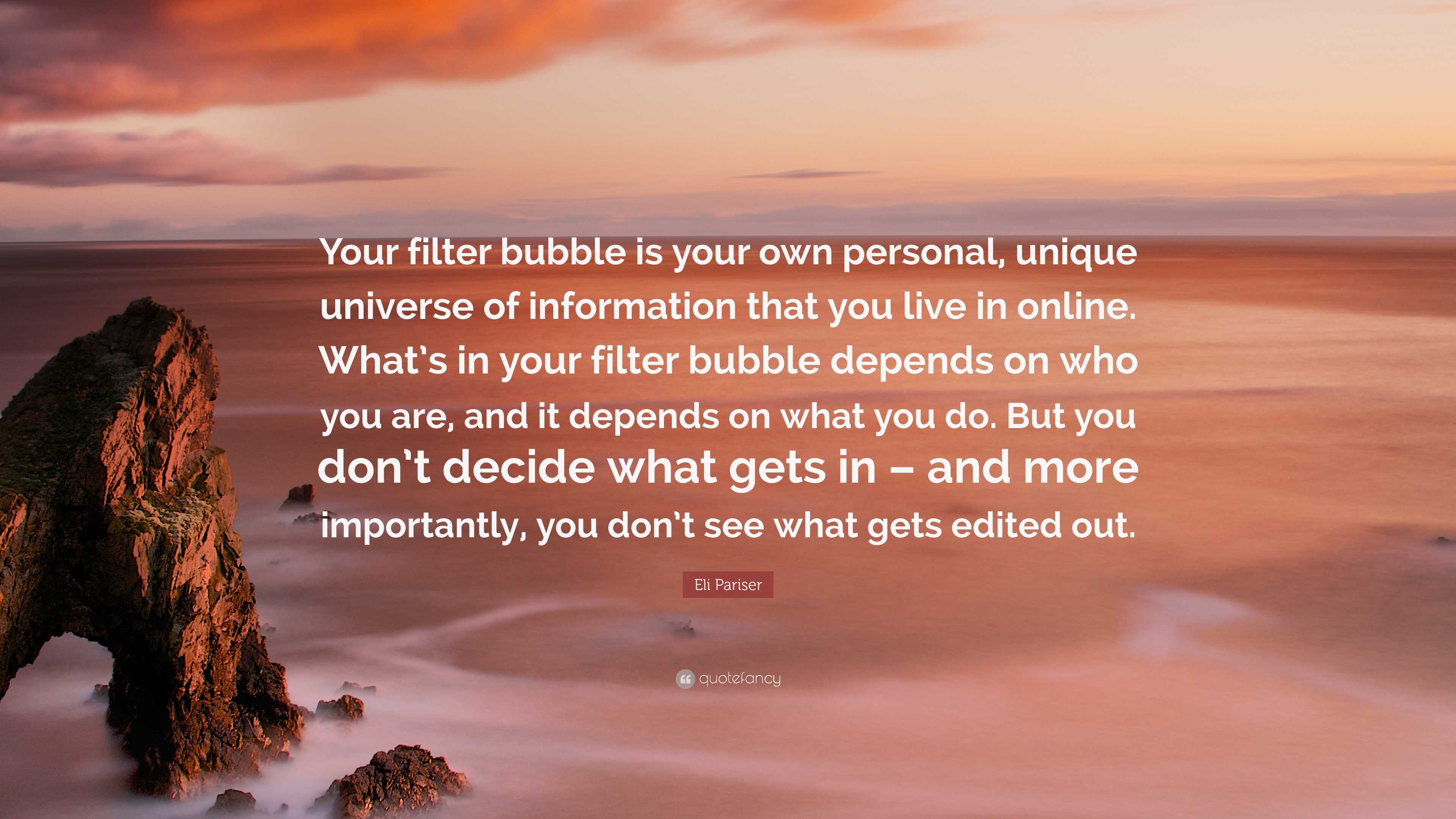 Eli Pariser Quote: “Your filter bubble is your own personal, unique ...