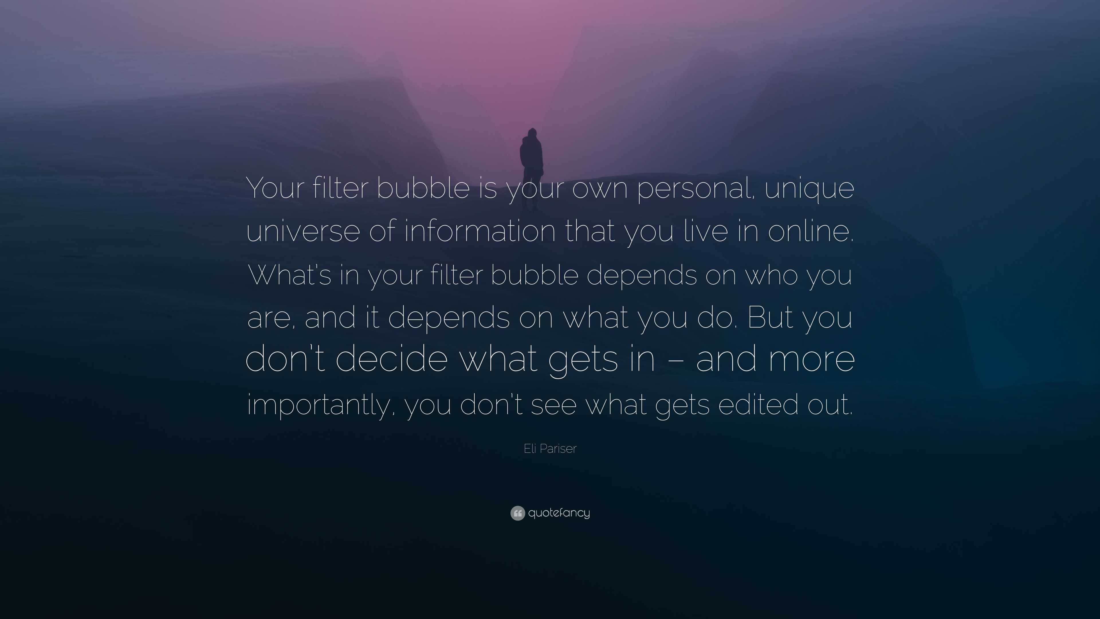 Eli Pariser Quote: “Your filter bubble is your own personal, unique ...