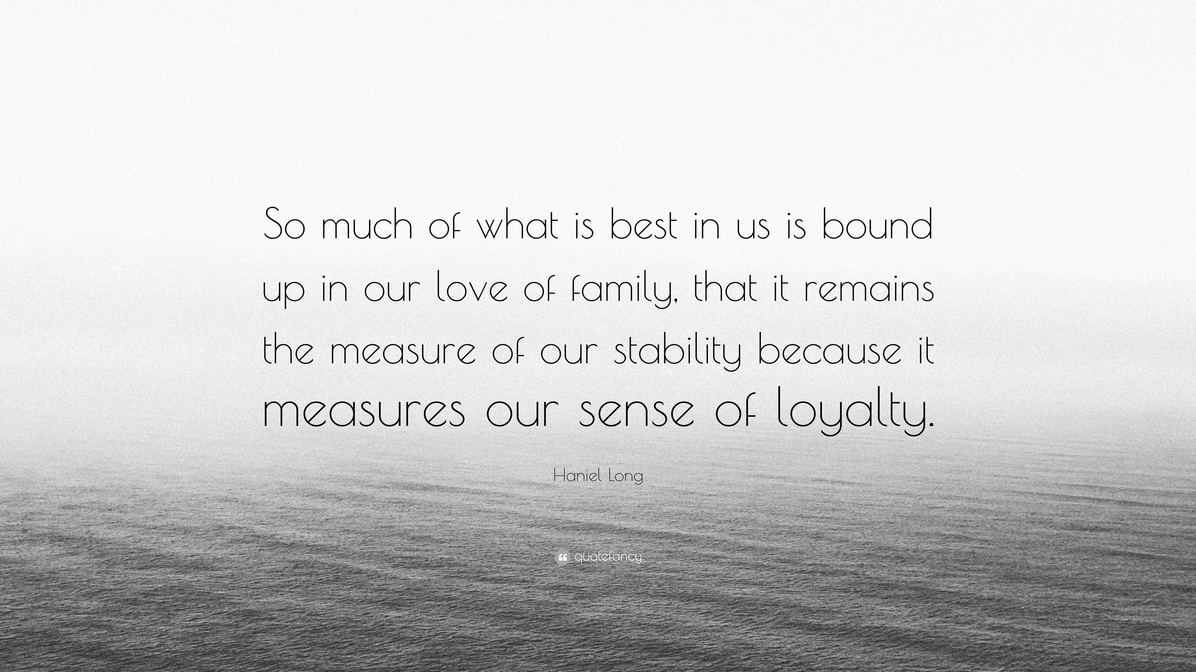 Haniel Long Quote: “So much of what is best in us is bound up in our ...