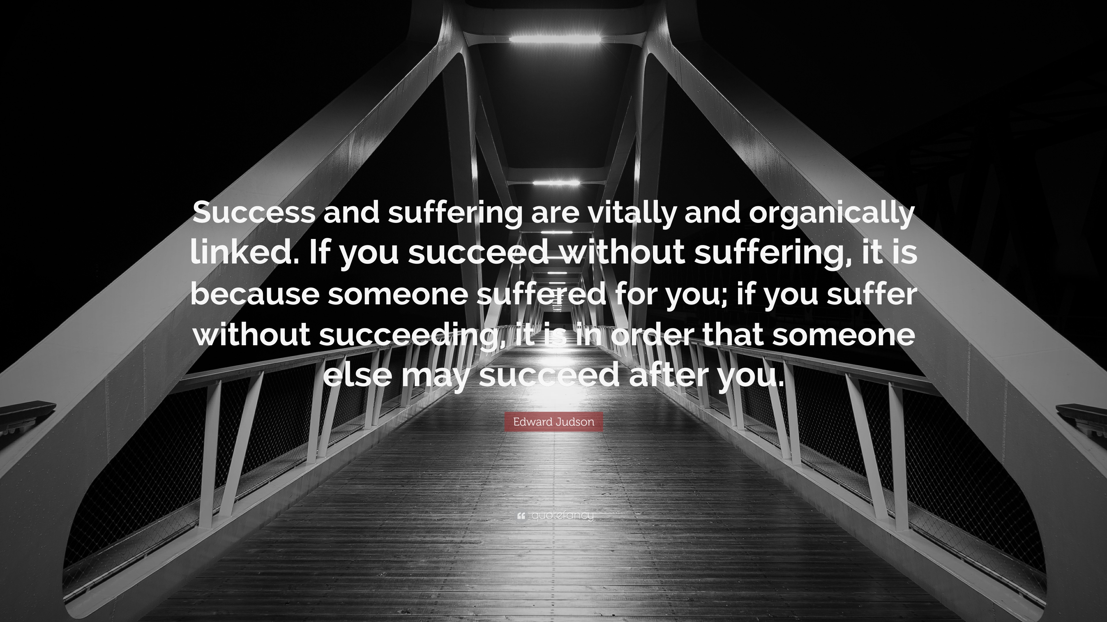 Edward Judson Quote: “Success and suffering are vitally and organically ...