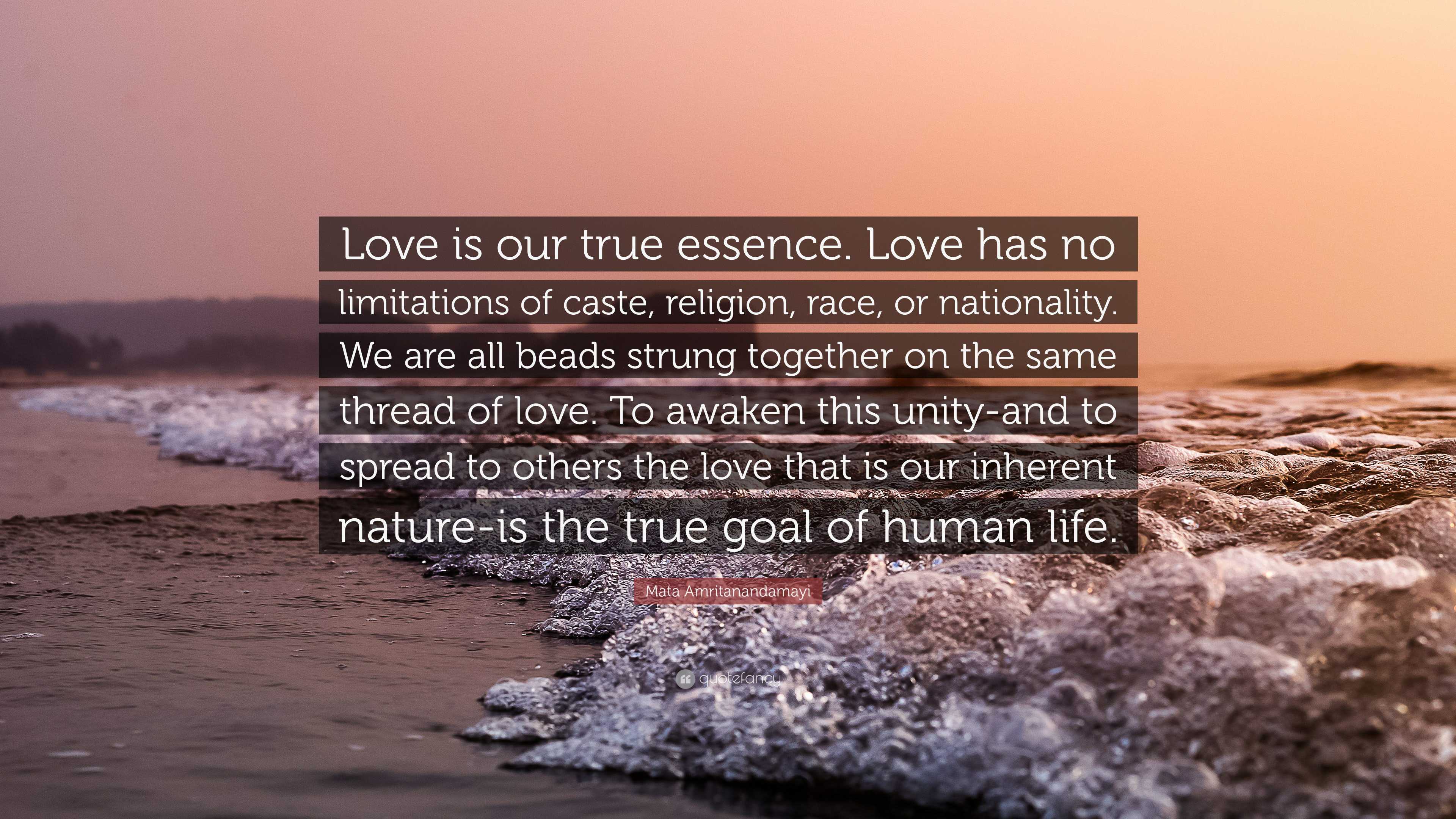 Mata Amritanandamayi Quote: “Love is our true essence. Love has no ...