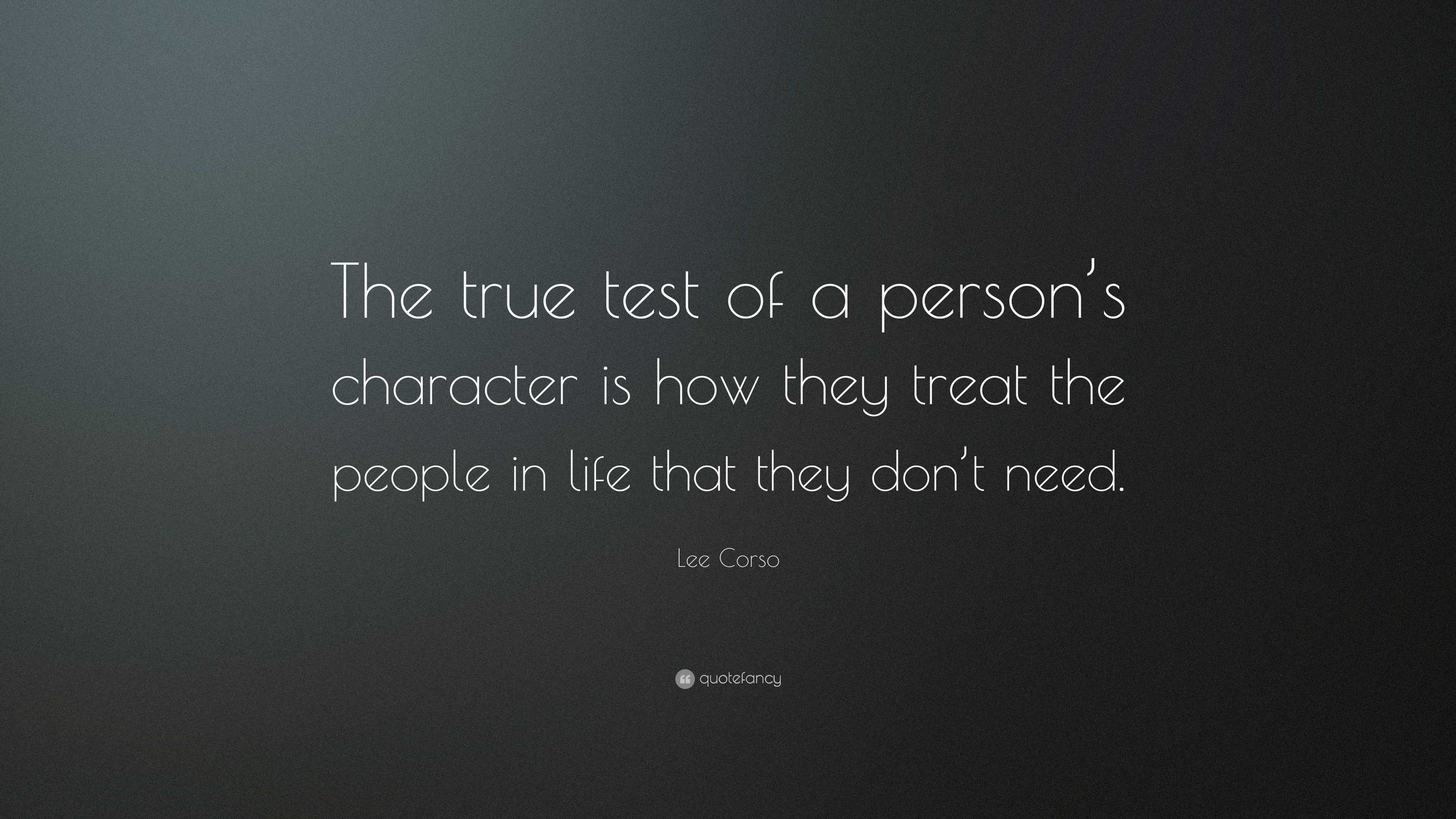 Lee Corso Quote: “The true test of a person’s character is how they ...
