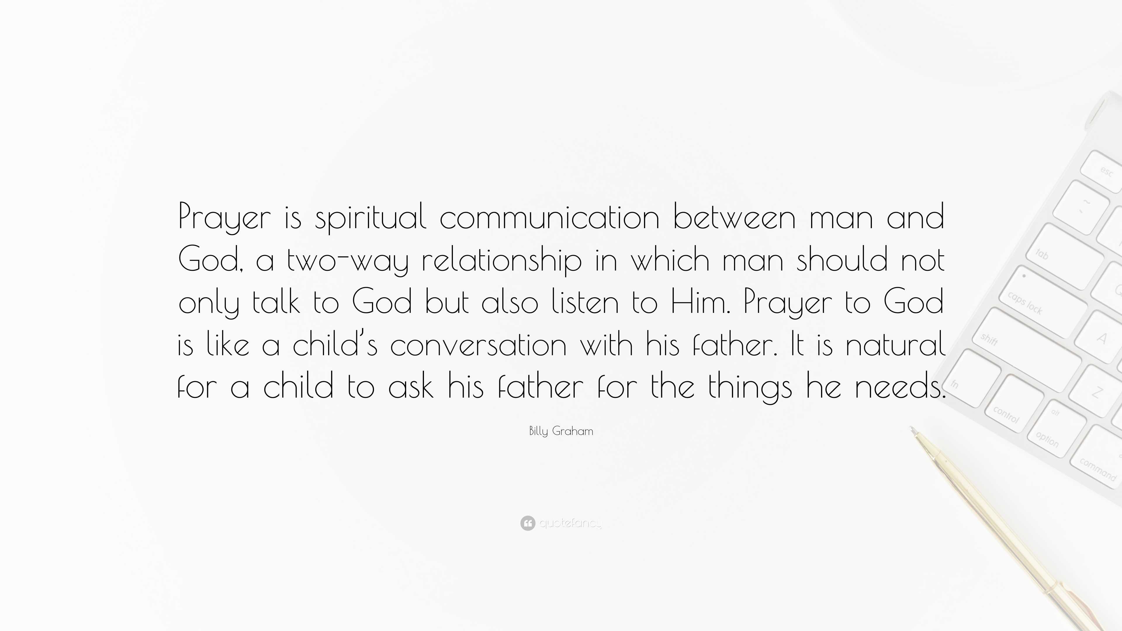 Billy Graham Quote: “Prayer is spiritual communication between man and ...