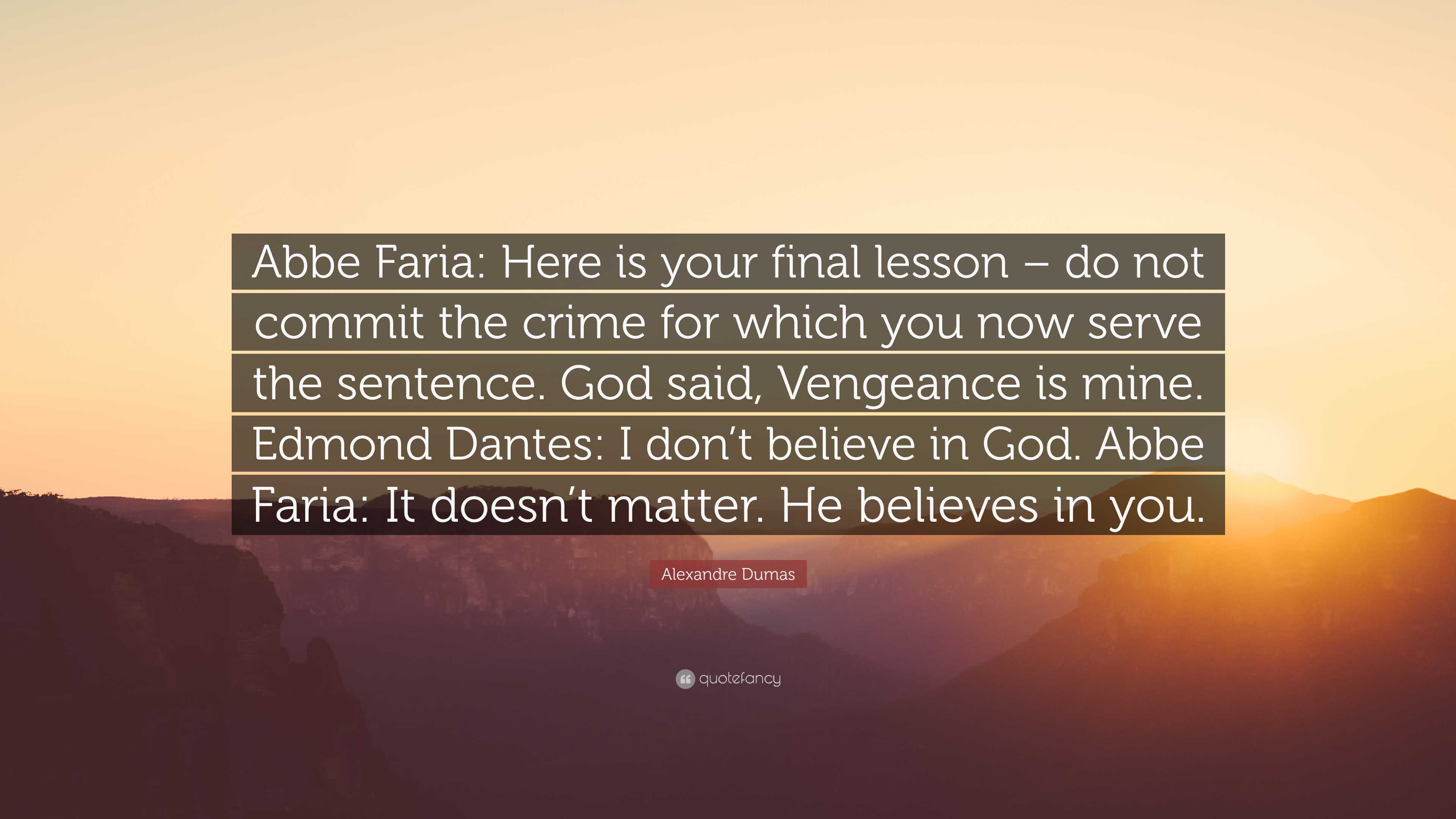 Alexandre Dumas Quote: “Abbe Faria: Here is your final lesson – do not ...