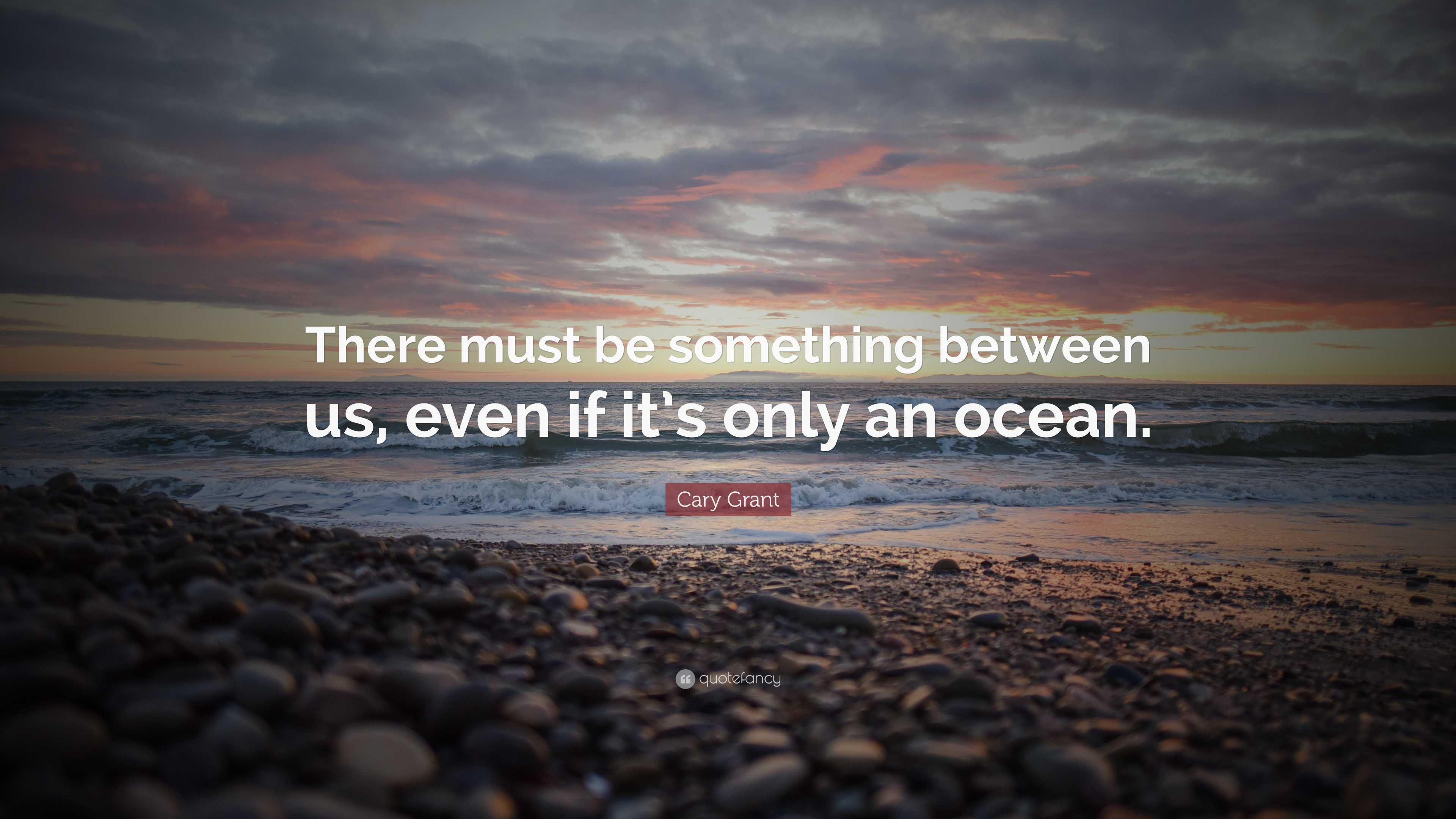 Cary Grant Quote: “There must be something between us, even if it’s ...