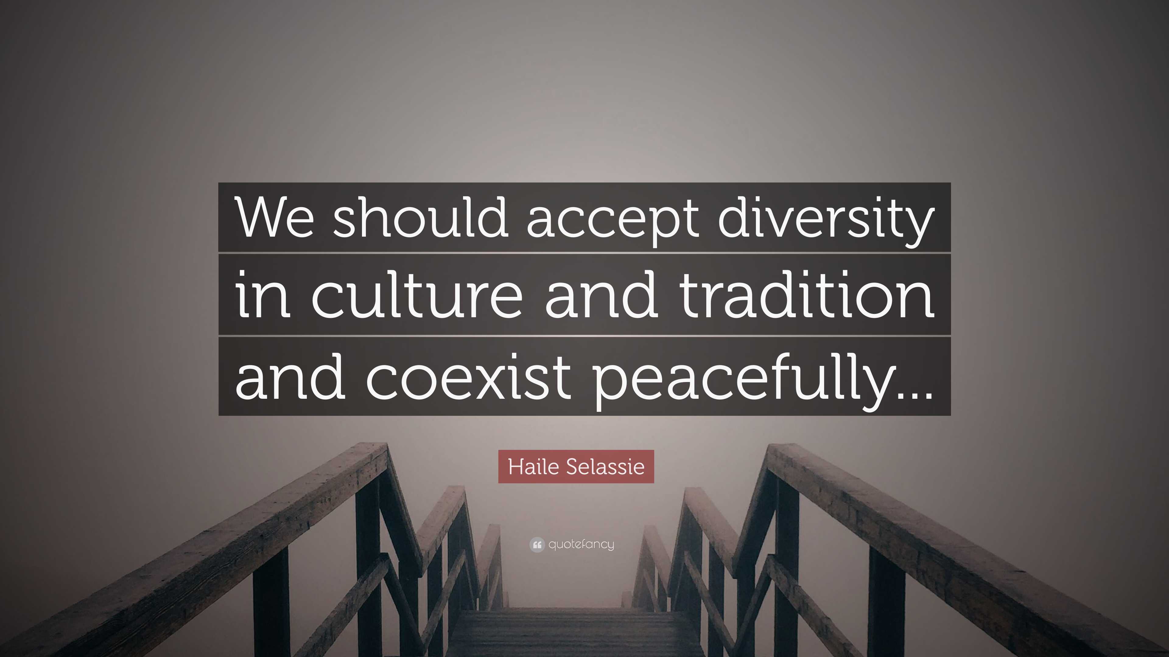 Haile Selassie Quote: “We should accept diversity in culture and ...