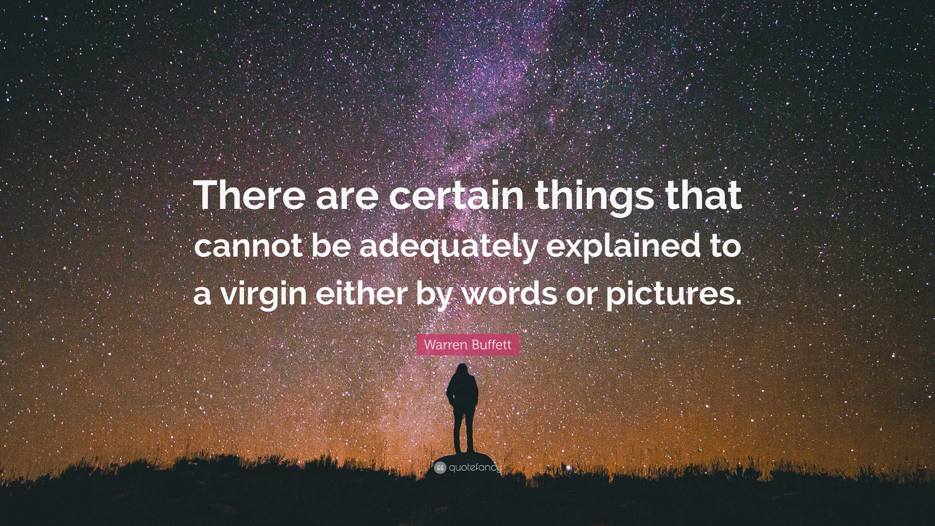 Warren Buffett Quote: “There are certain things that cannot be ...