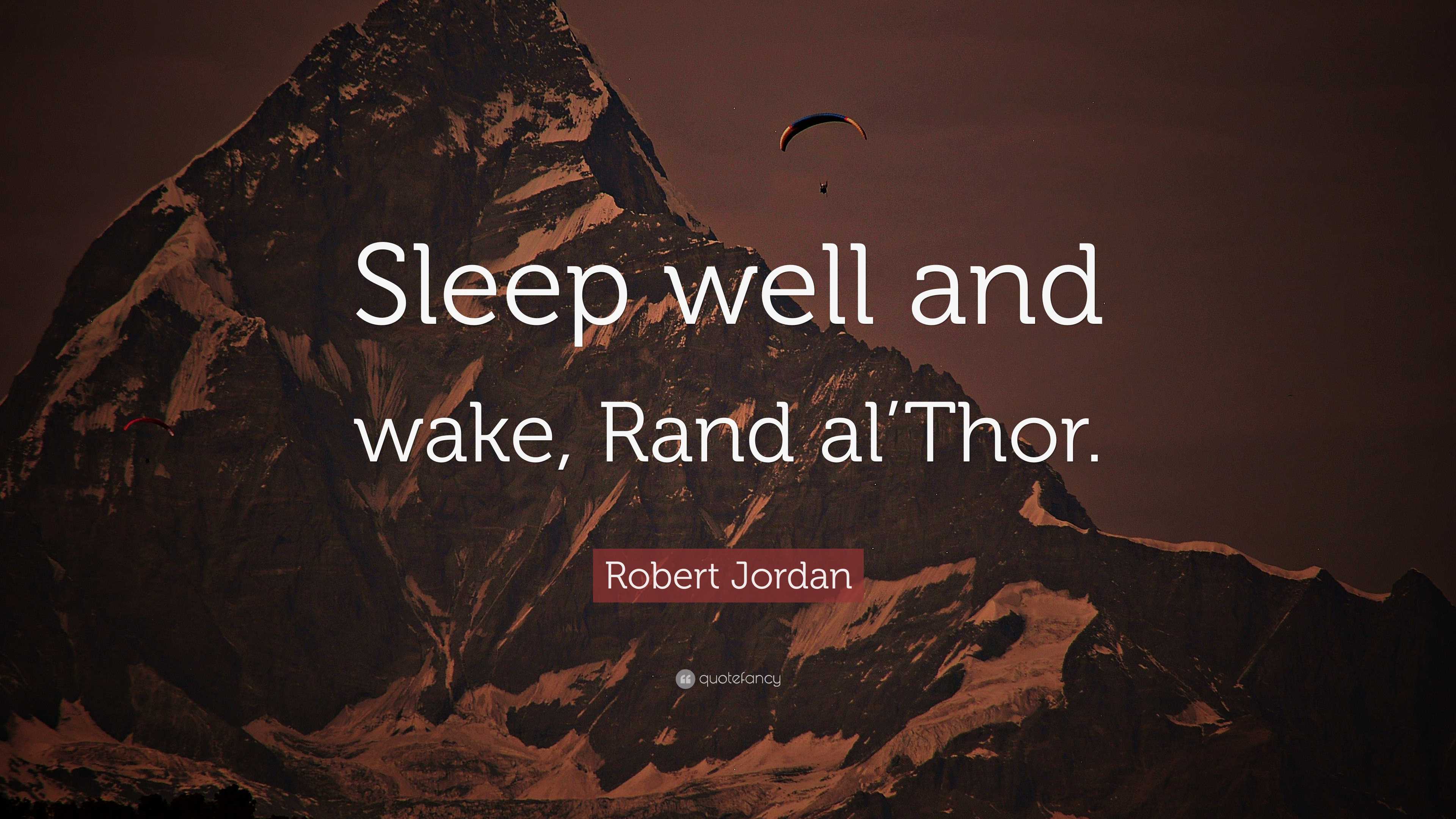 Robert Jordan Quote: “Sleep well and wake, Rand al’Thor.”