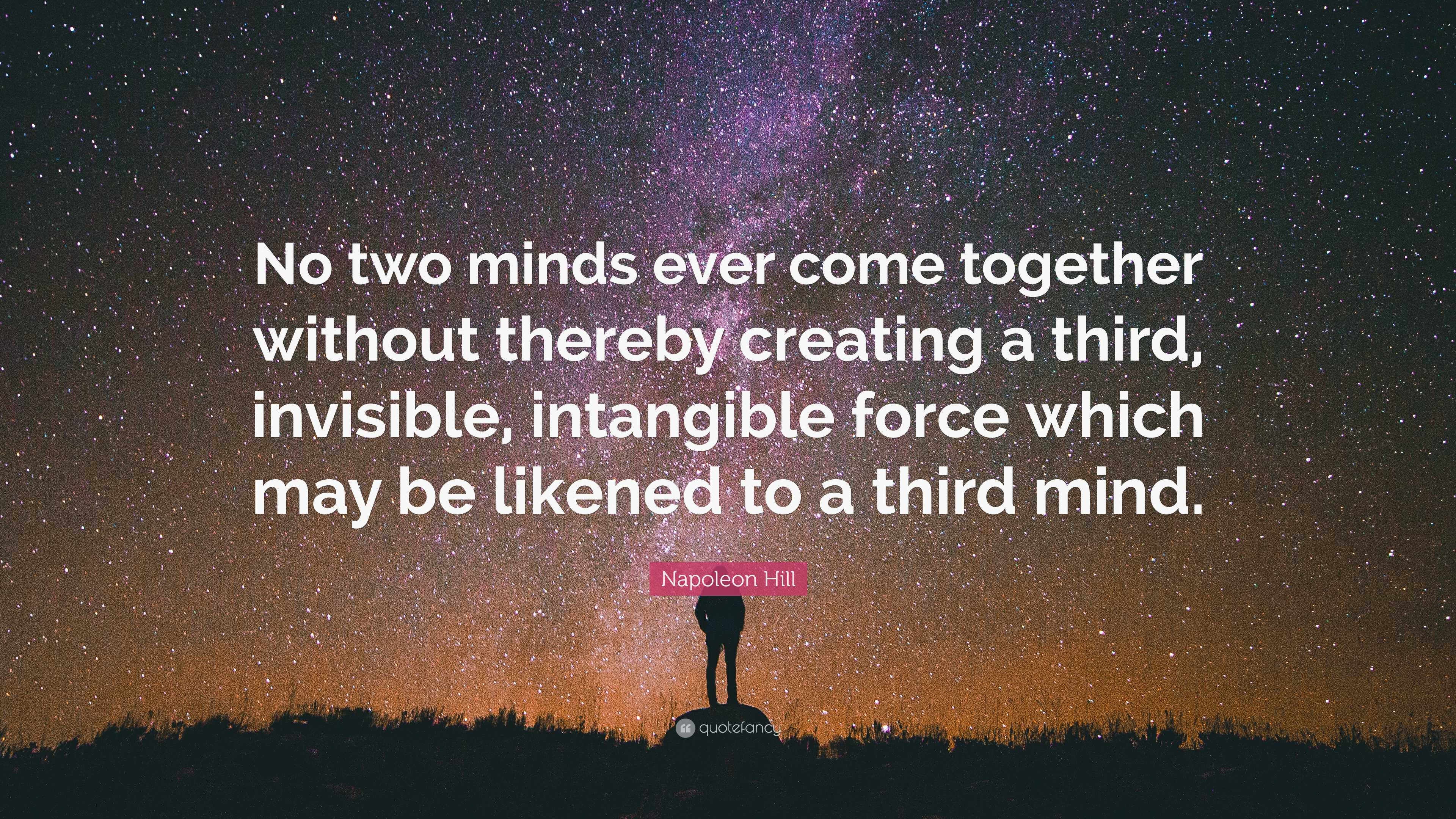 Napoleon Hill Quote: “No two minds ever come together without thereby ...