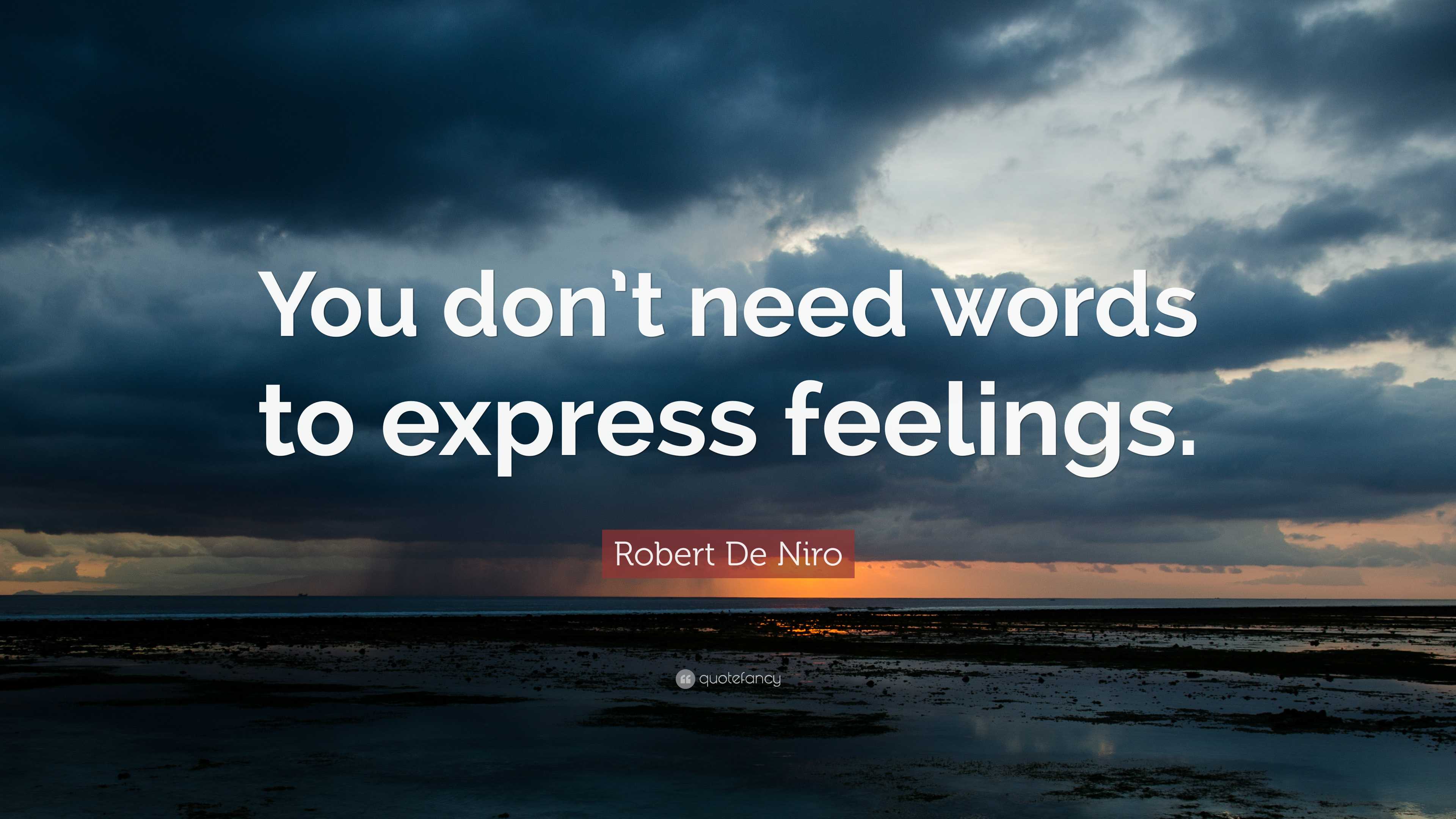 Robert De Niro Quote: “You don’t need words to express feelings.”