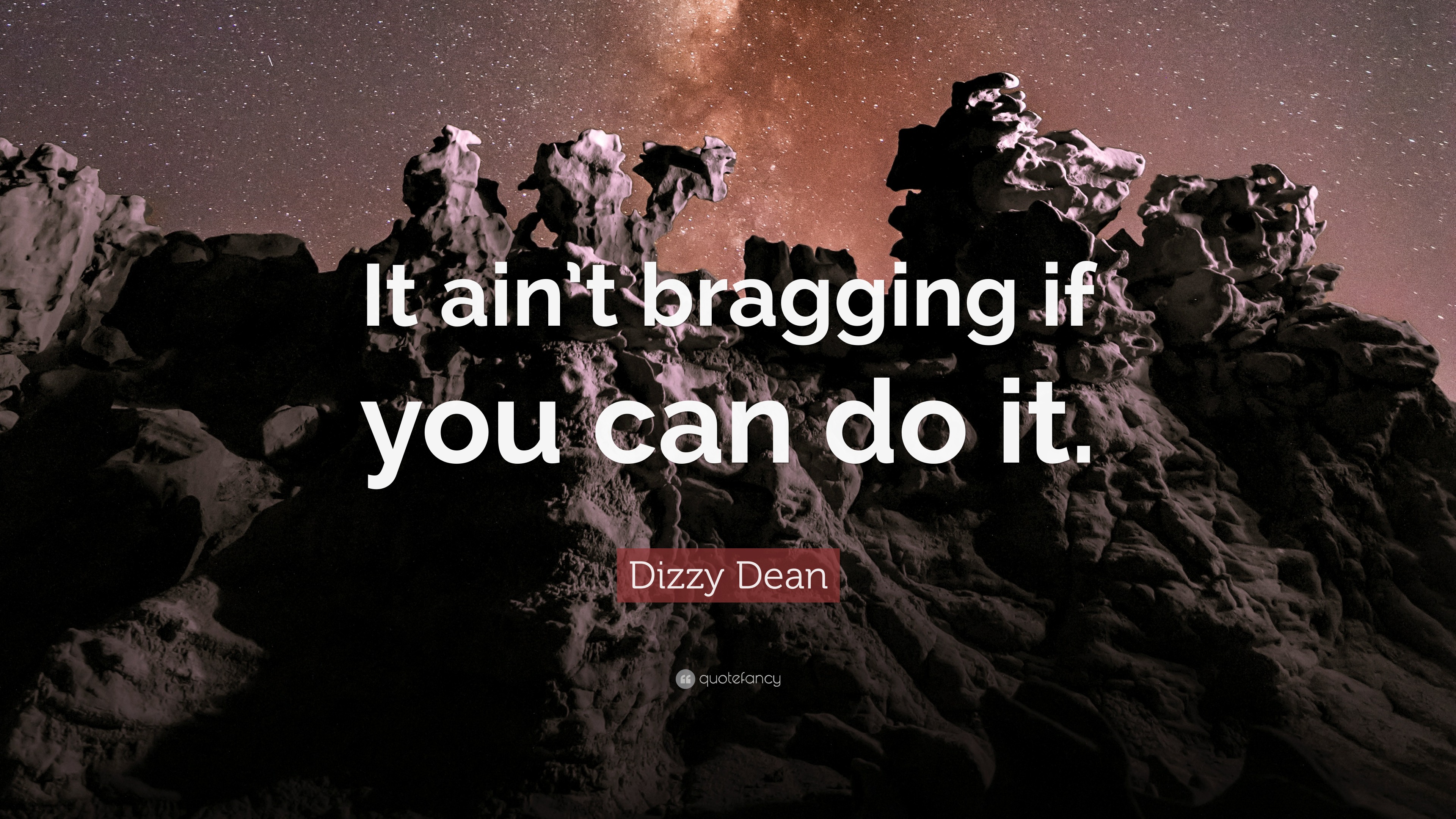 Dizzy Dean Quote: “It ain’t bragging if you can do it.”