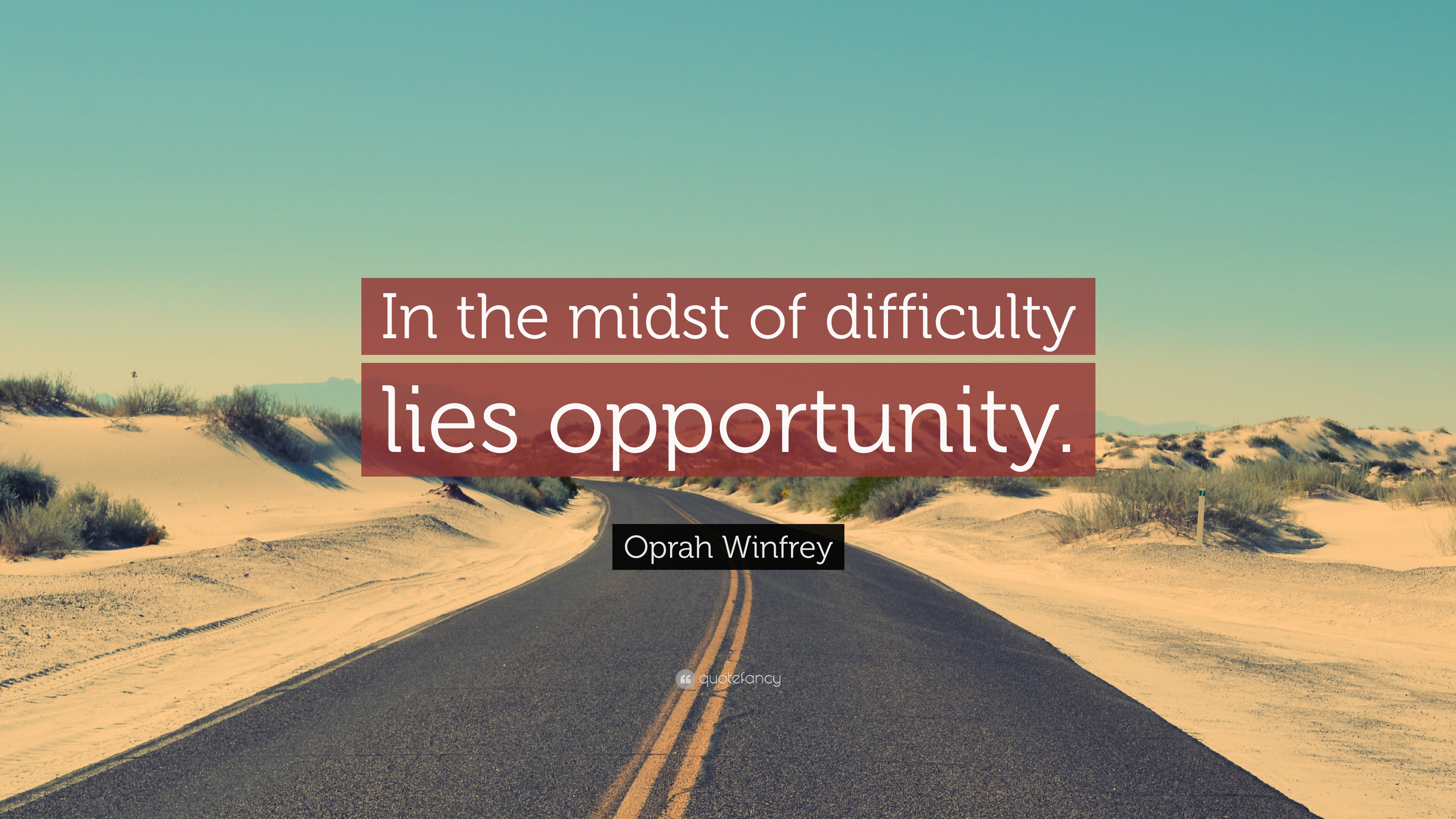 Oprah Winfrey Quote: “In the midst of difficulty lies opportunity.”