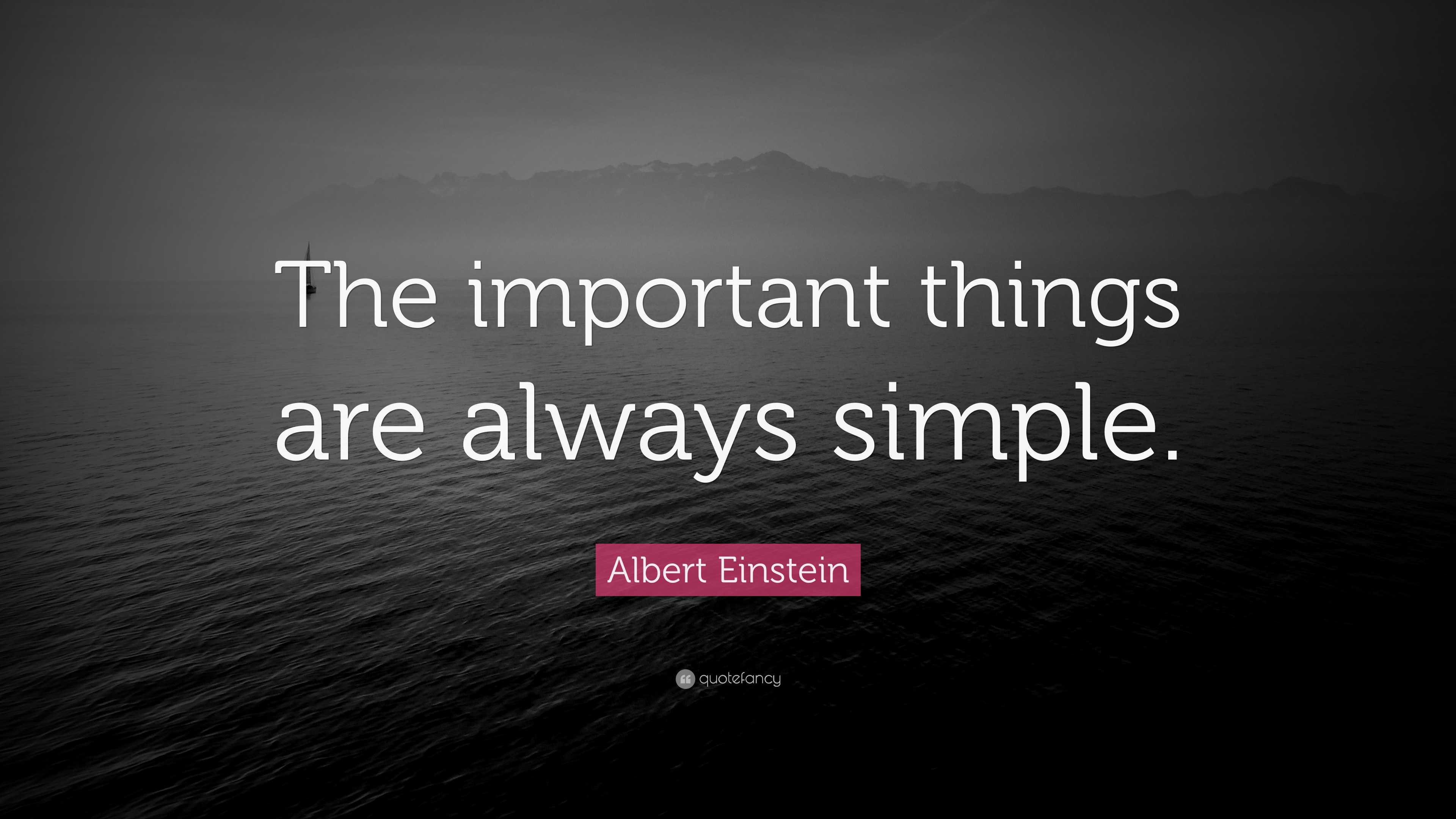 Albert Einstein Quote: “The important things are always simple.”