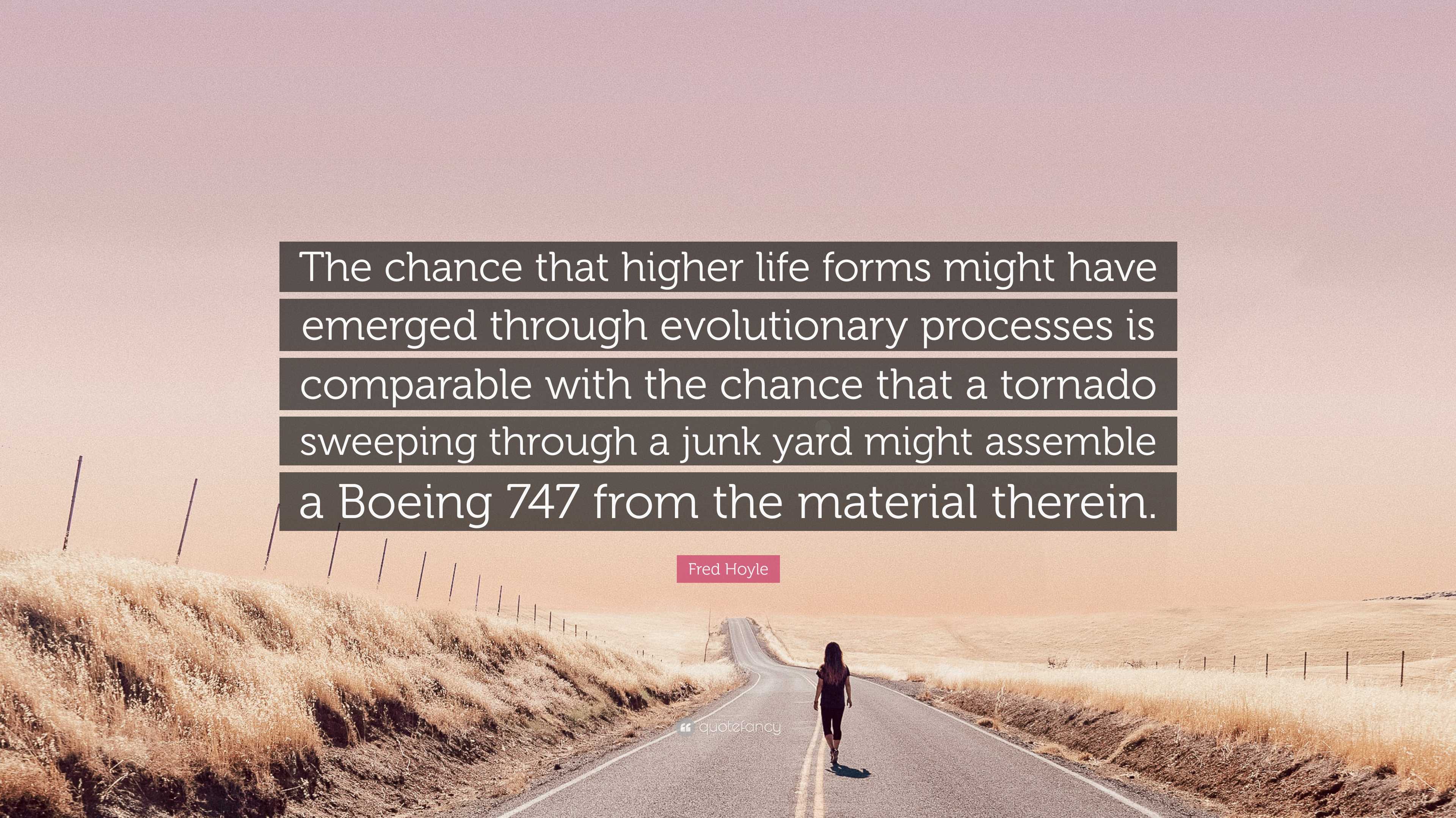 Fred Hoyle Quote: “The chance that higher life forms might have emerged ...
