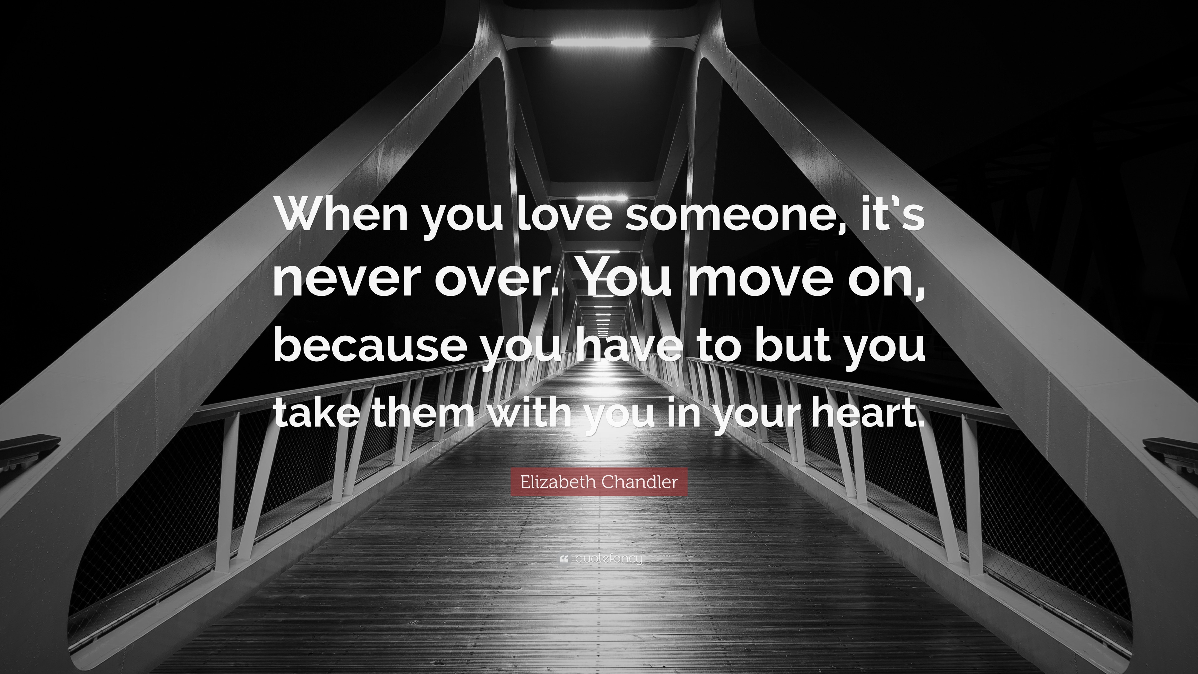 Elizabeth Chandler Quote: “When you love someone, it’s never over. You ...