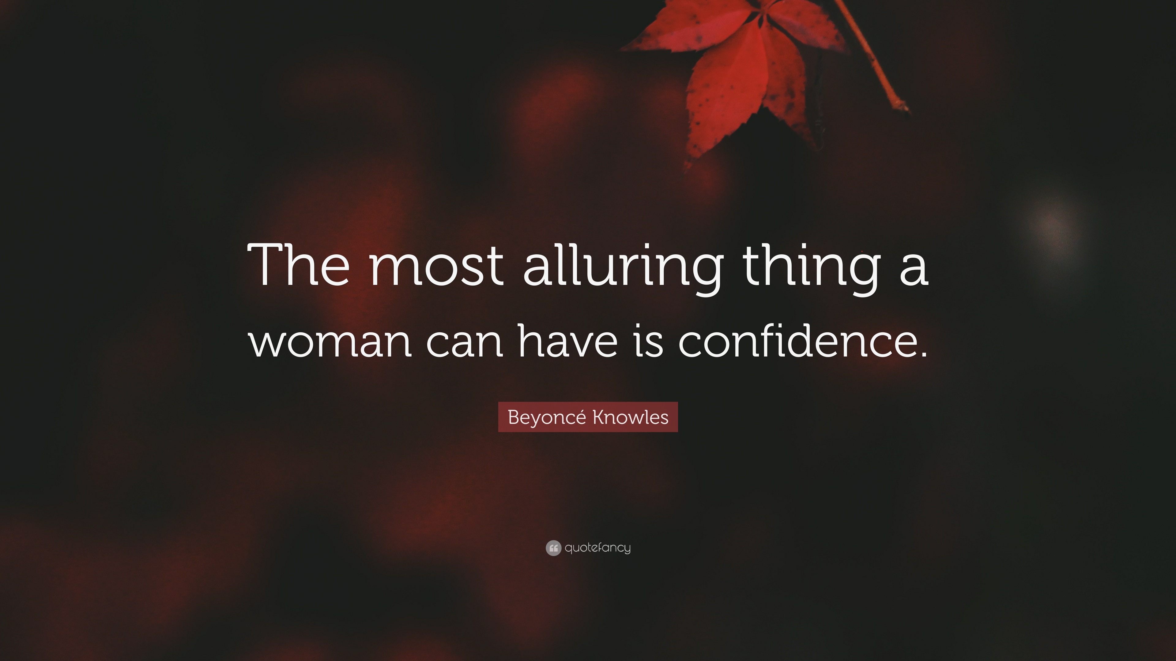 Beyoncé Knowles Quote: “The most alluring thing a woman can have is ...