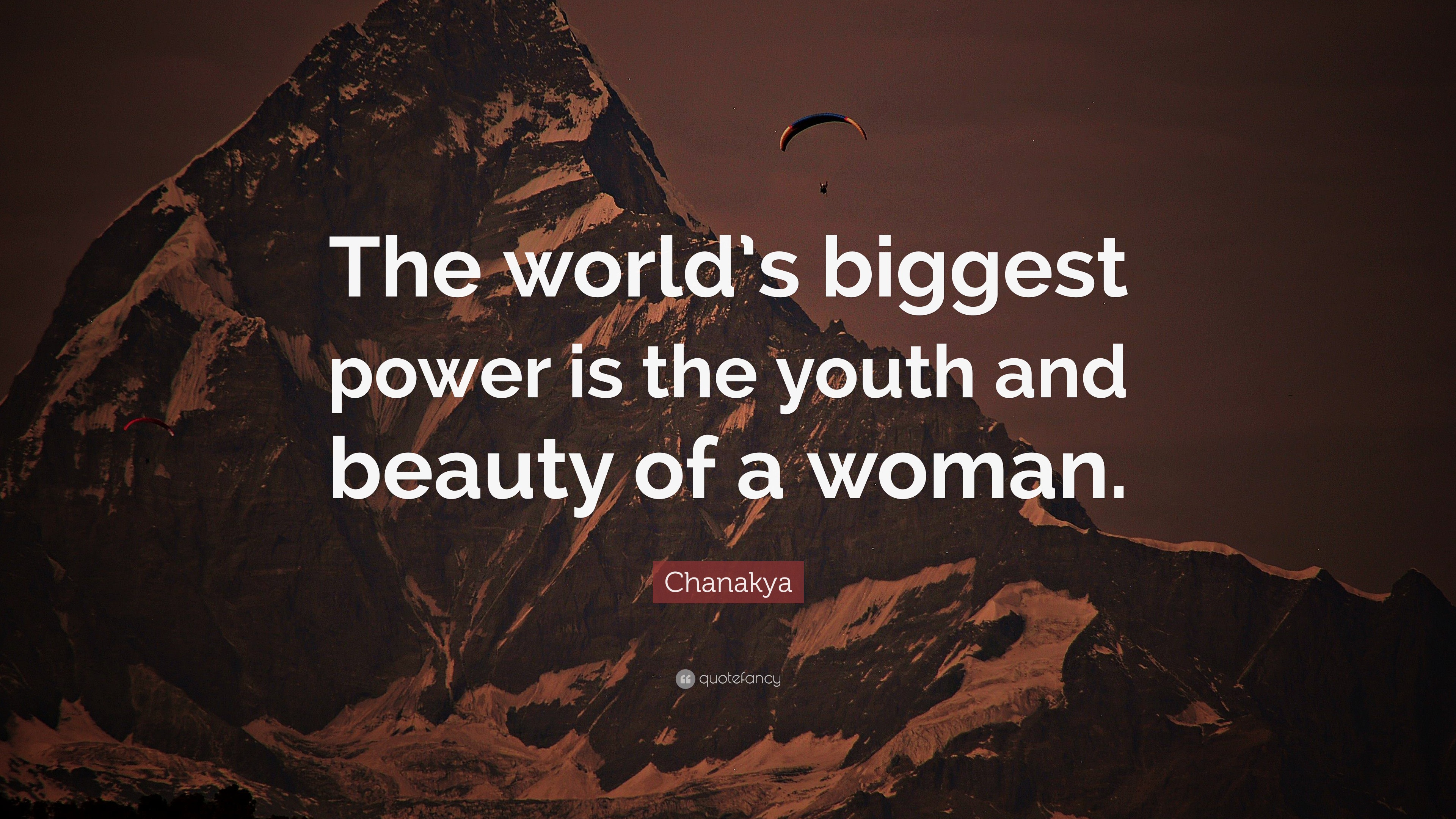 Chanakya Quote: “The world’s biggest power is the youth and beauty of a ...