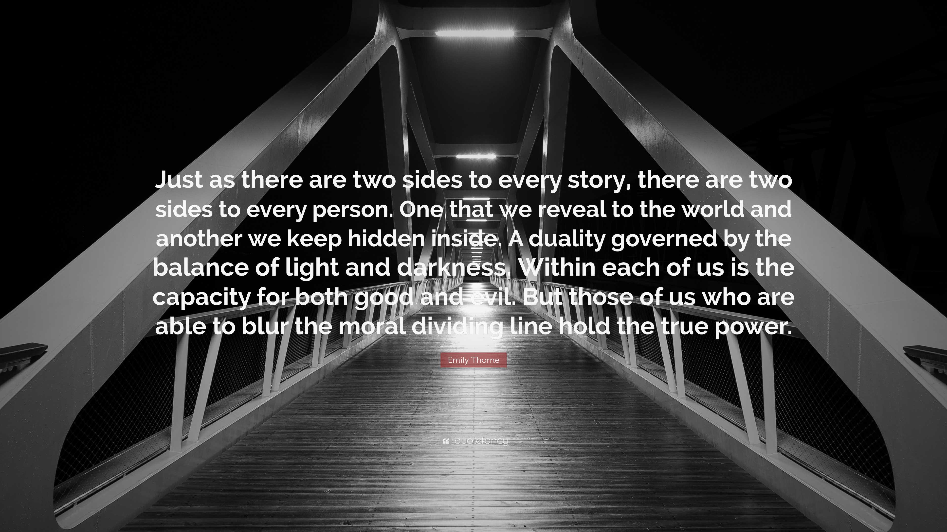 Emily Thorne Quote: “Just as there are two sides to every story, there ...