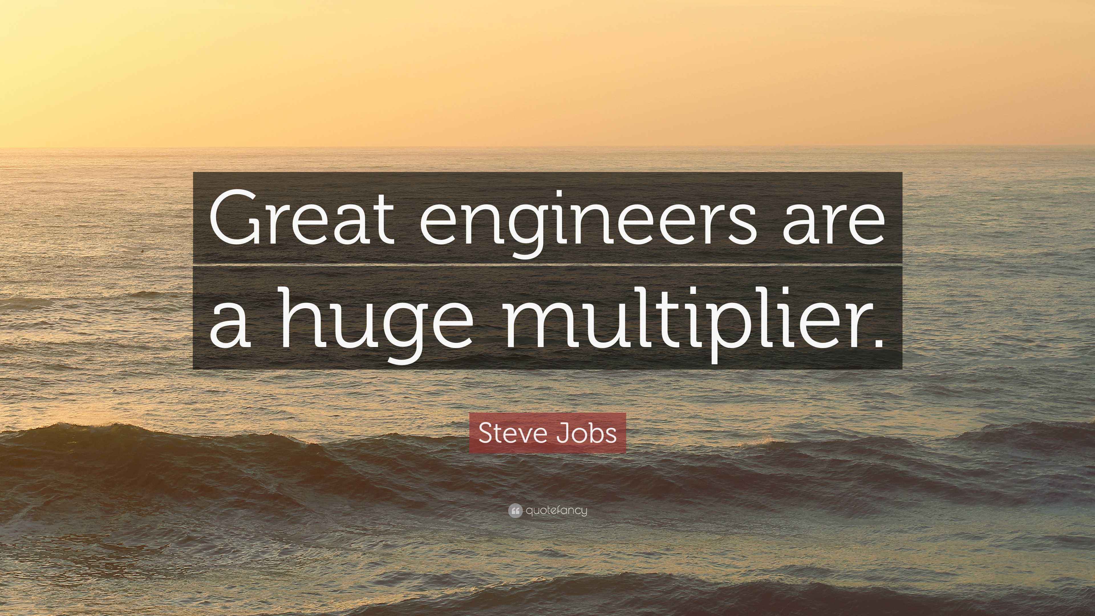 Steve Jobs Quote: “Great engineers are a huge multiplier.”