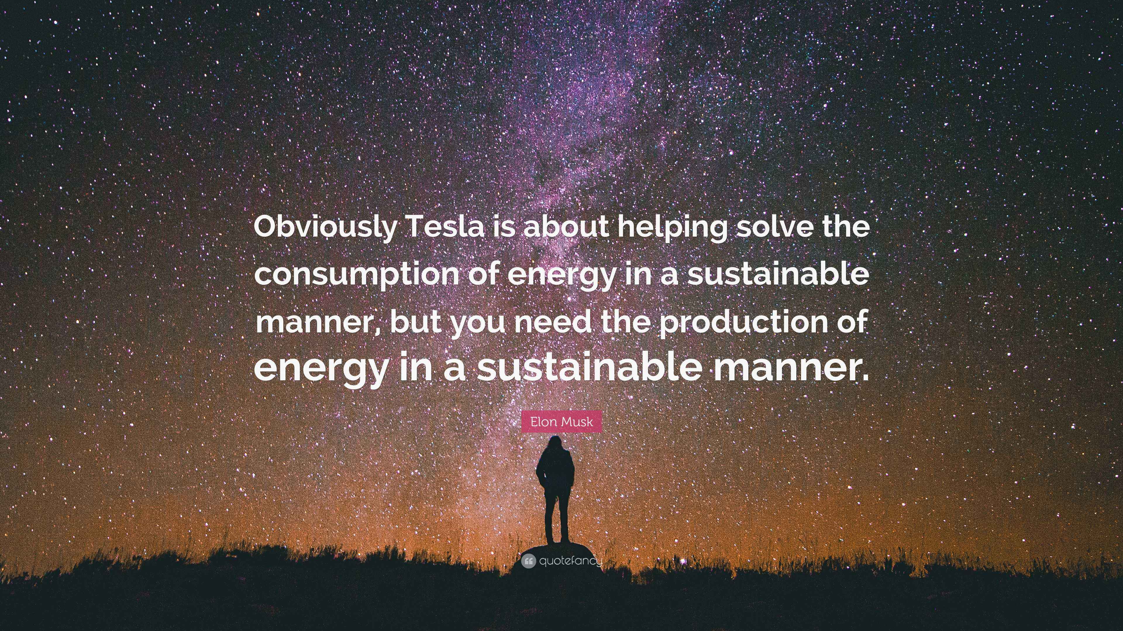 Elon Musk Quote: “Obviously Tesla is about helping solve the ...