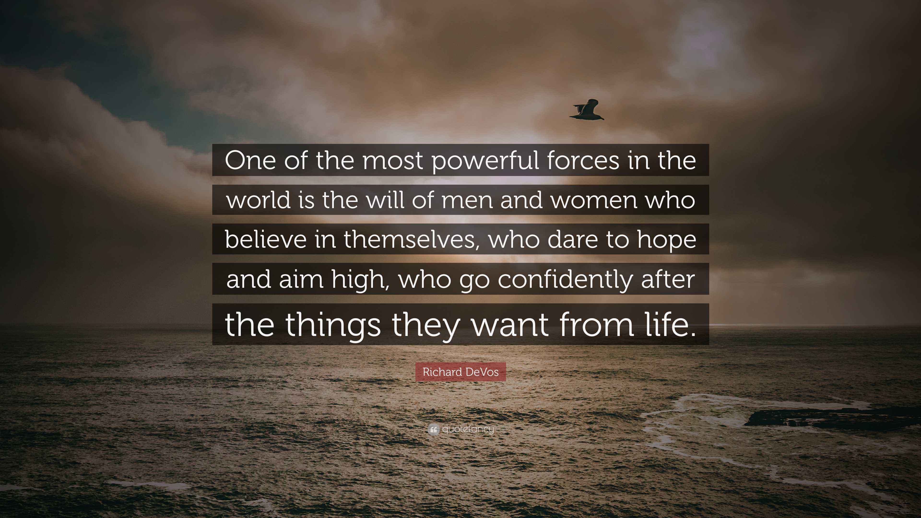 Richard DeVos Quote: “One of the most powerful forces in the world is ...