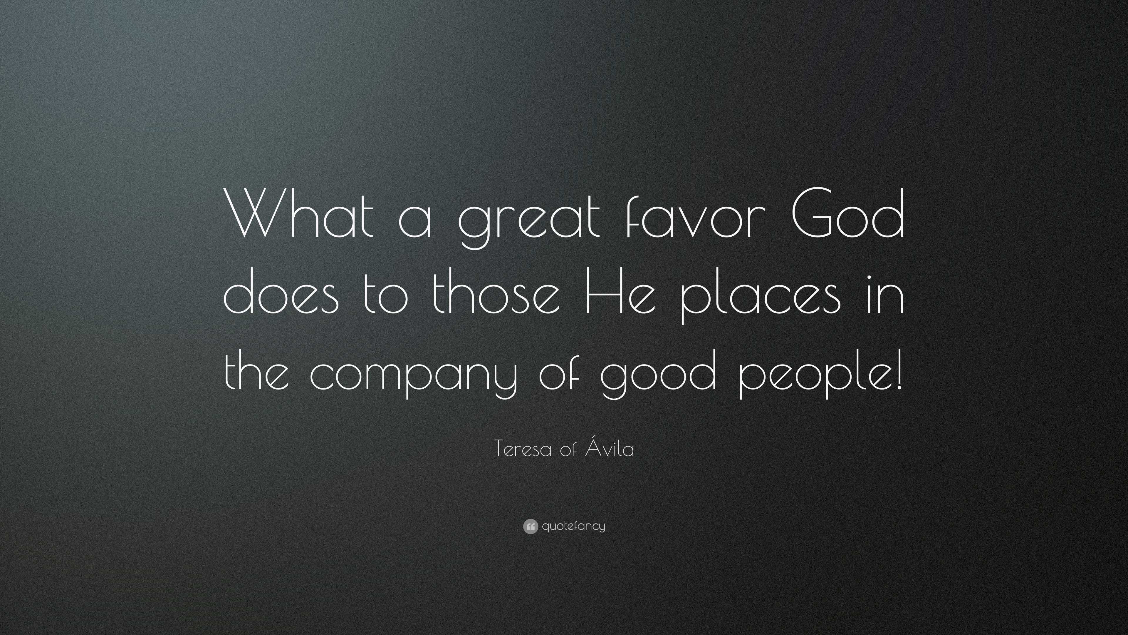 Teresa of Ávila Quote: “What a great favor God does to those He places ...