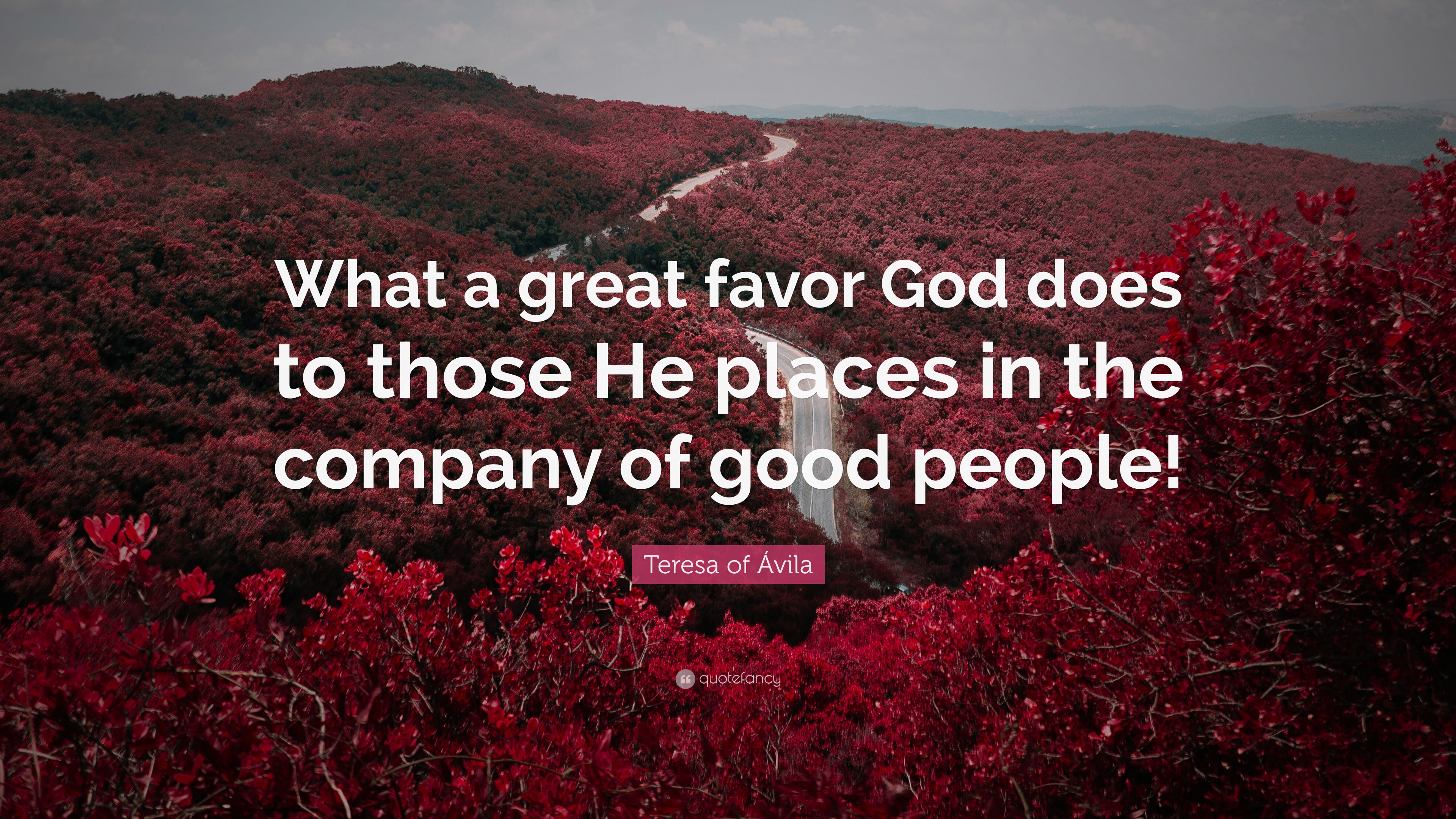 Teresa of Ávila Quote: “What a great favor God does to those He places ...