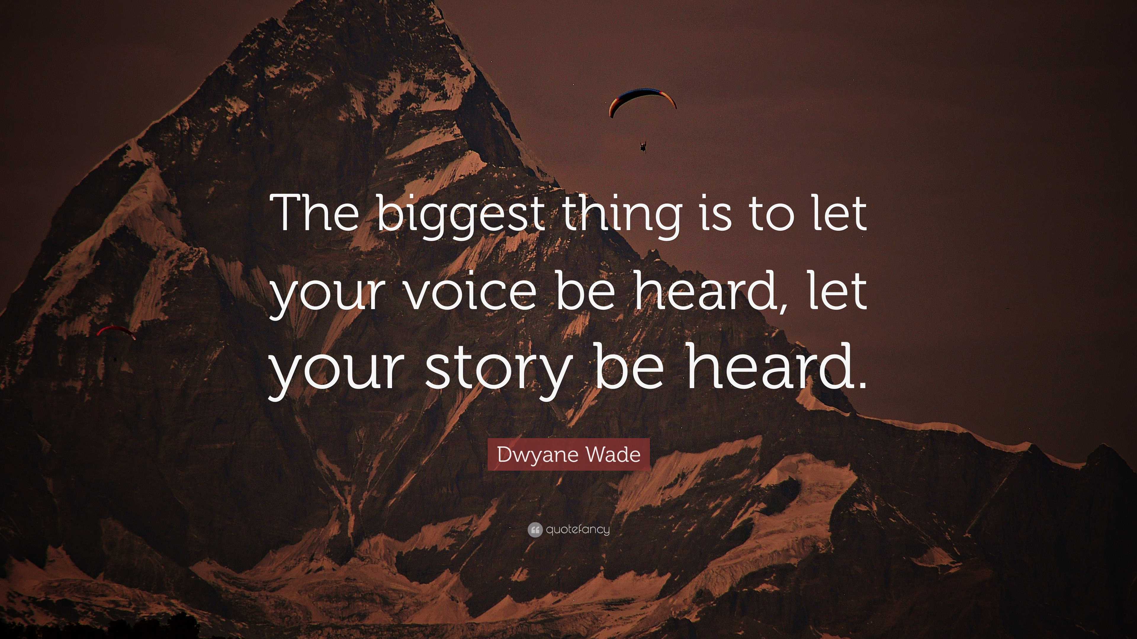 Dwyane Wade Quote: “The biggest thing is to let your voice be heard ...