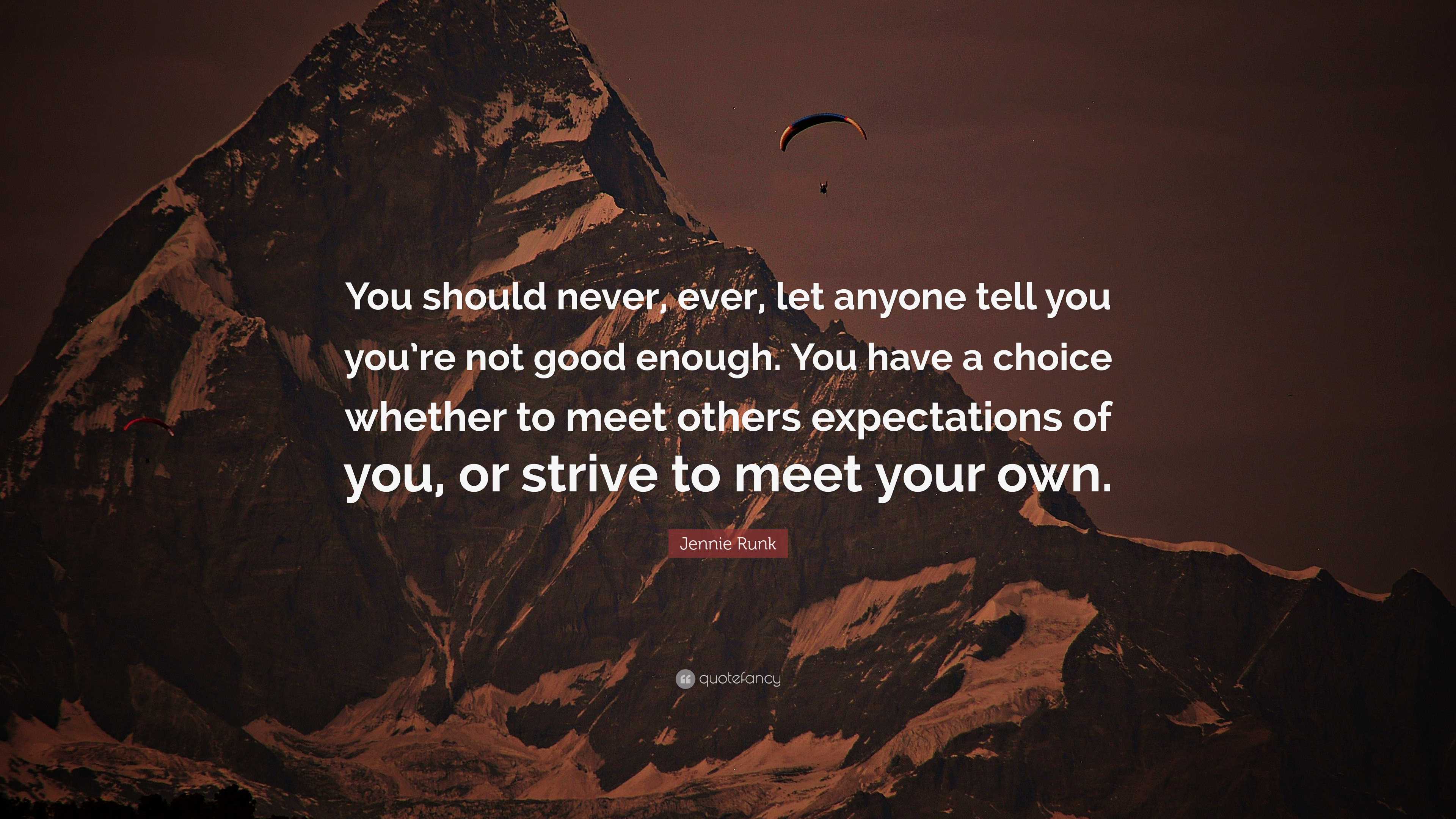 Jennie Runk Quote: “You should never, ever, let anyone tell you you’re ...