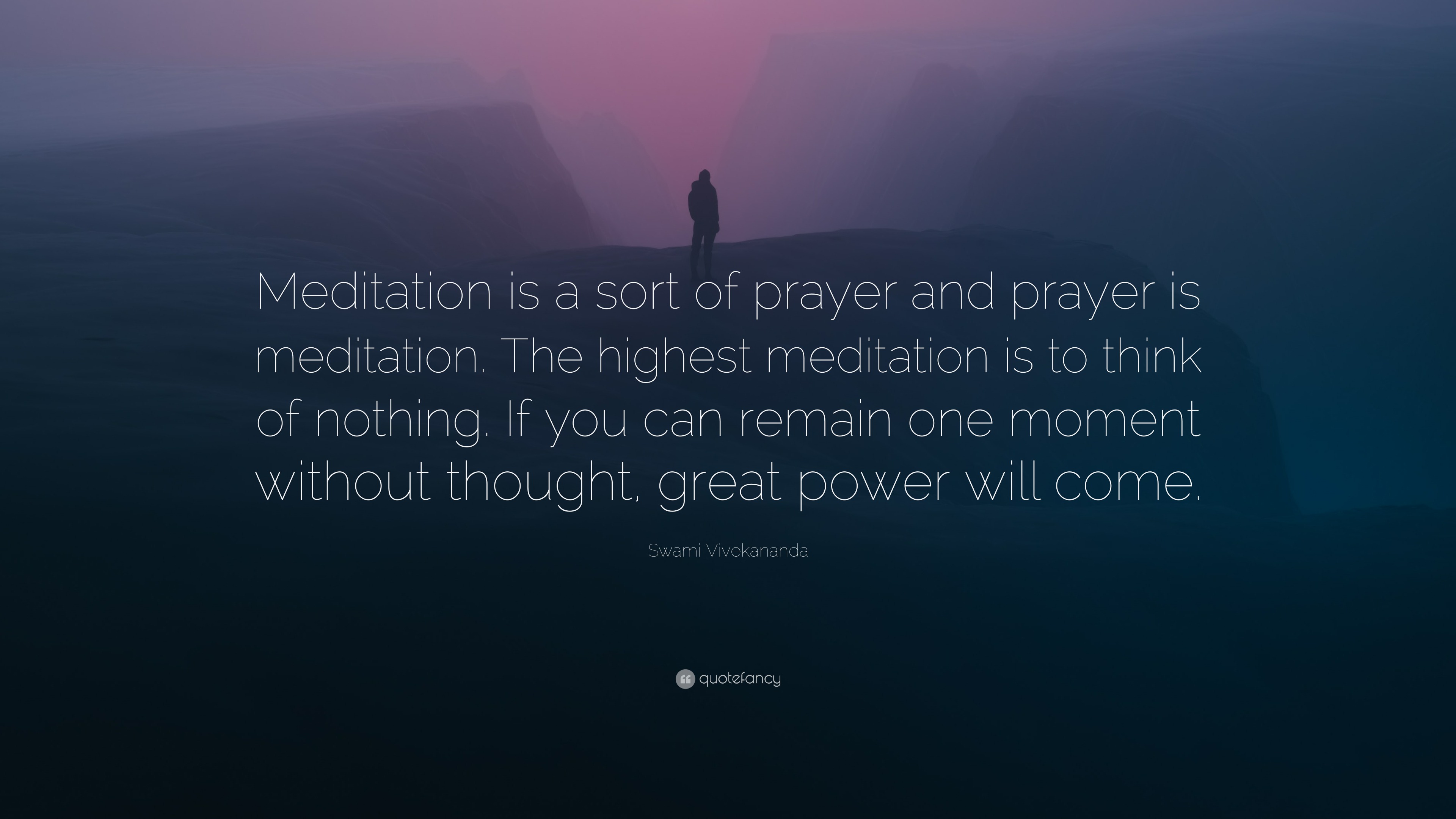 Swami Vivekananda Quote: “Meditation is a sort of prayer and prayer is ...