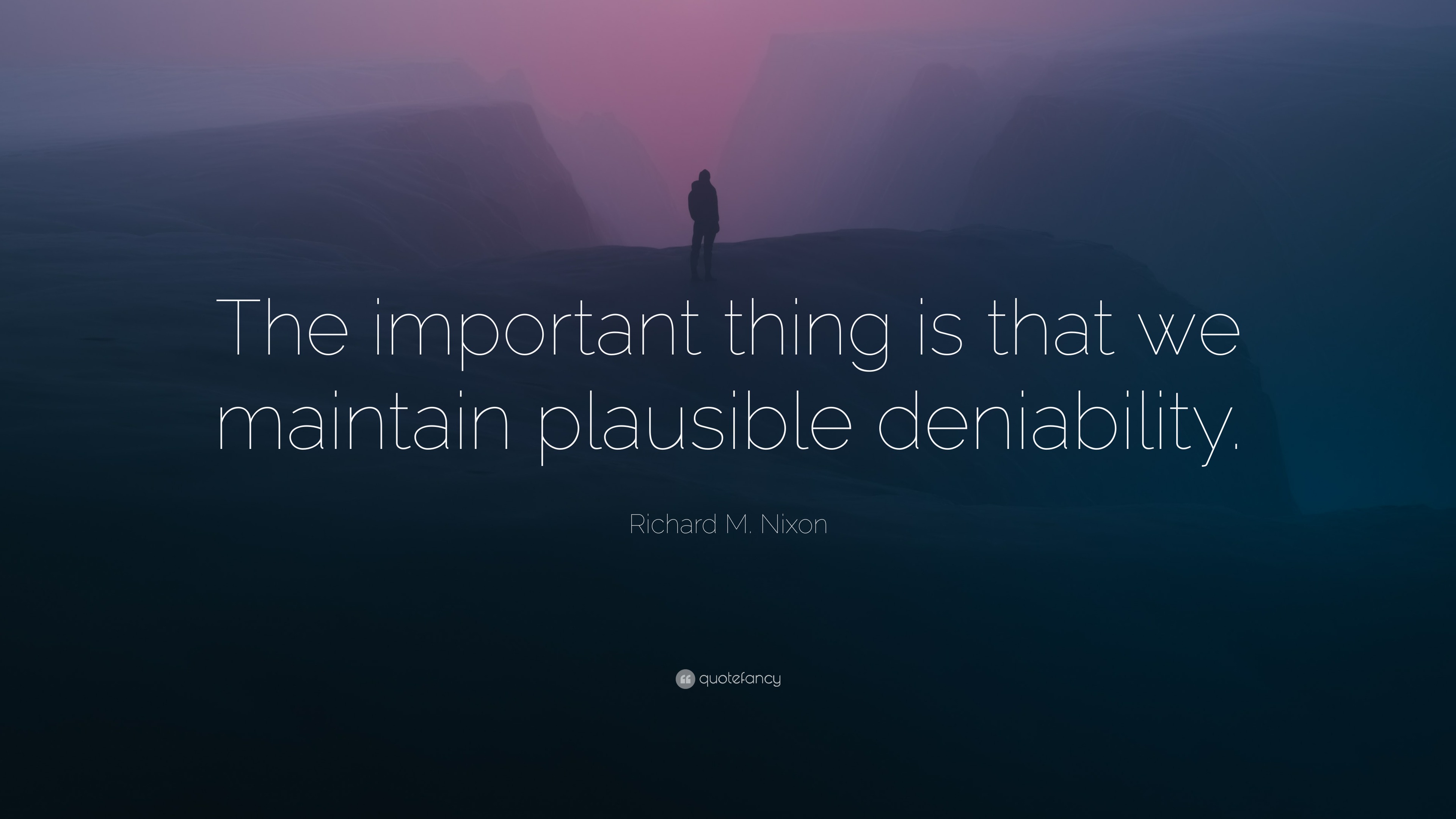 Richard M. Nixon Quote: “The important thing is that we maintain ...