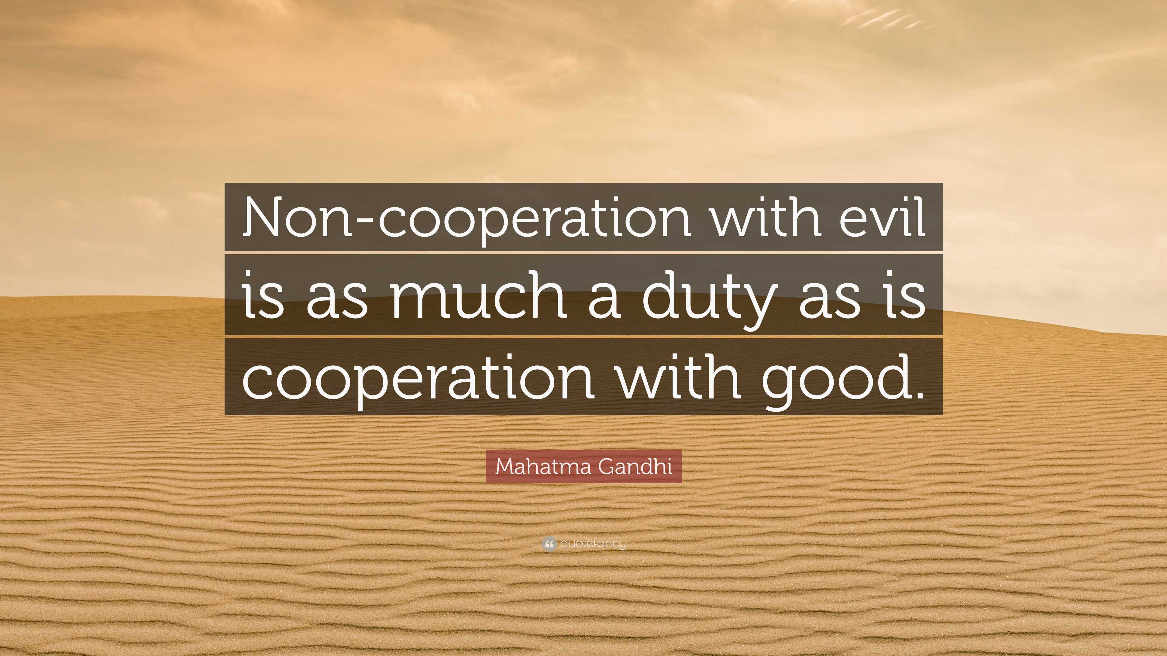 Mahatma Gandhi Quote: “Non-cooperation with evil is as much a duty as ...