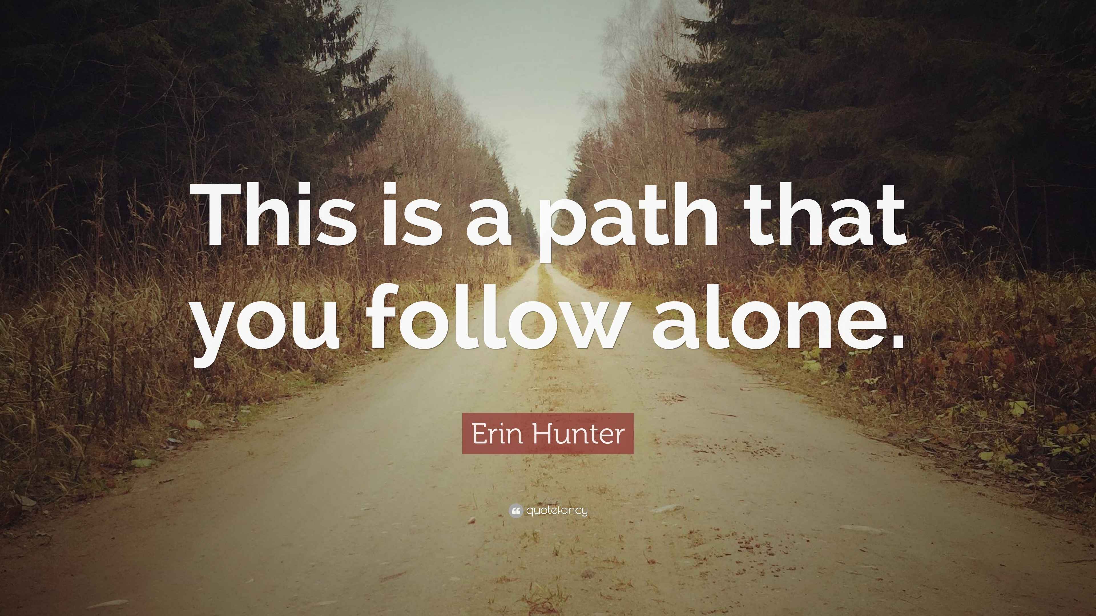 Erin Hunter Quote: “This is a path that you follow alone.”