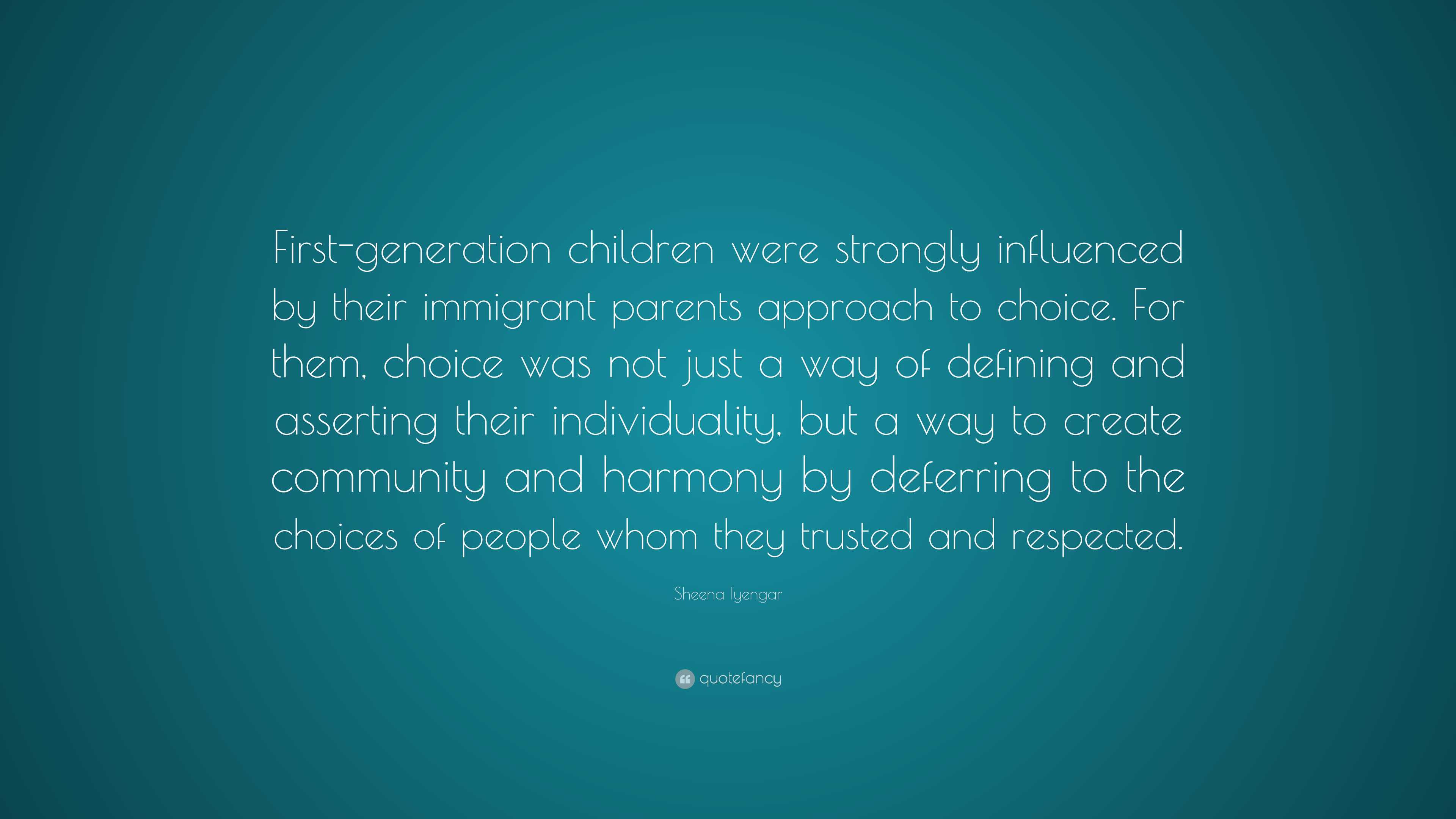 Sheena Iyengar Quote: “First-generation children were strongly ...