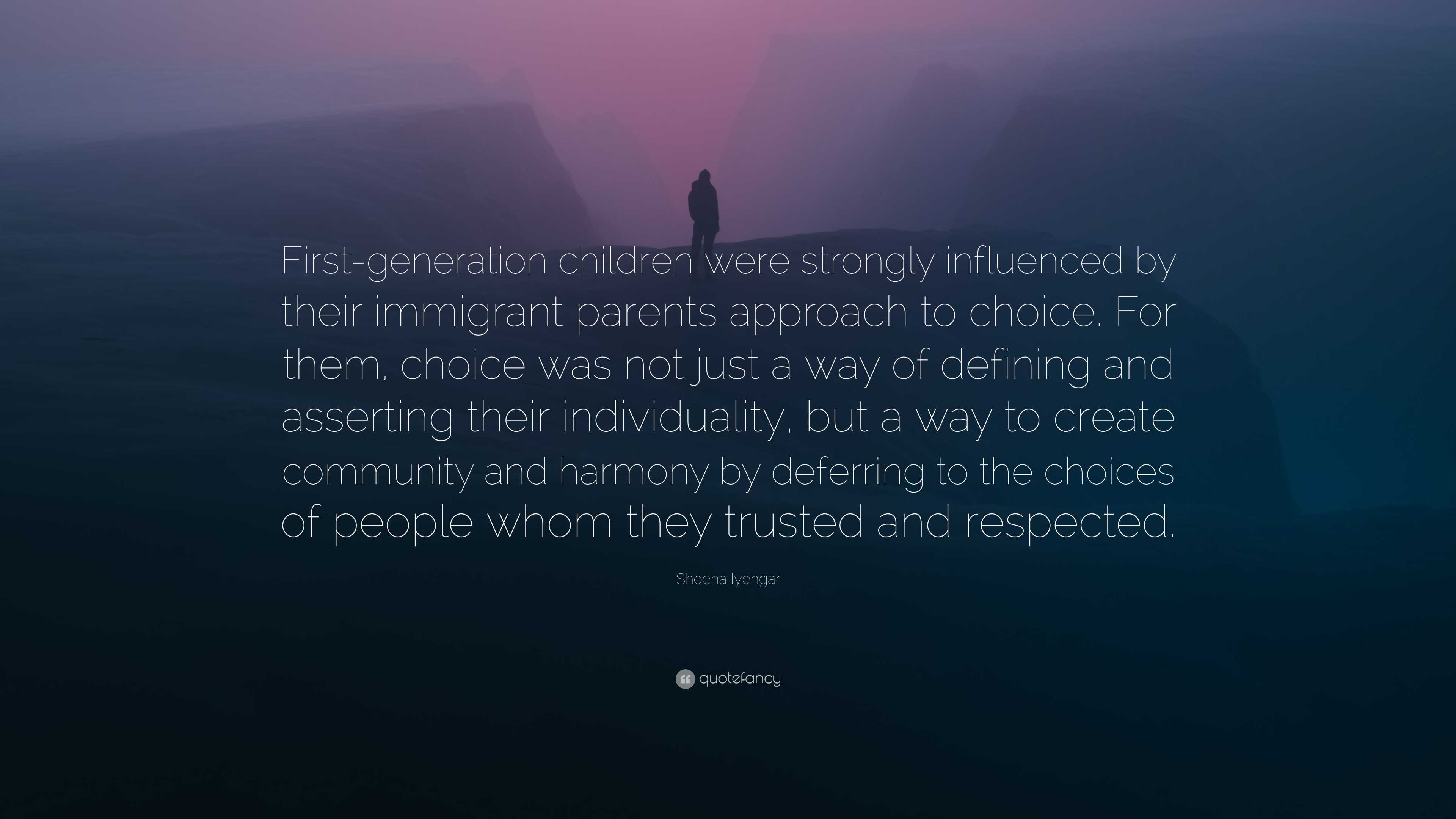 Sheena Iyengar Quote: “First-generation children were strongly ...