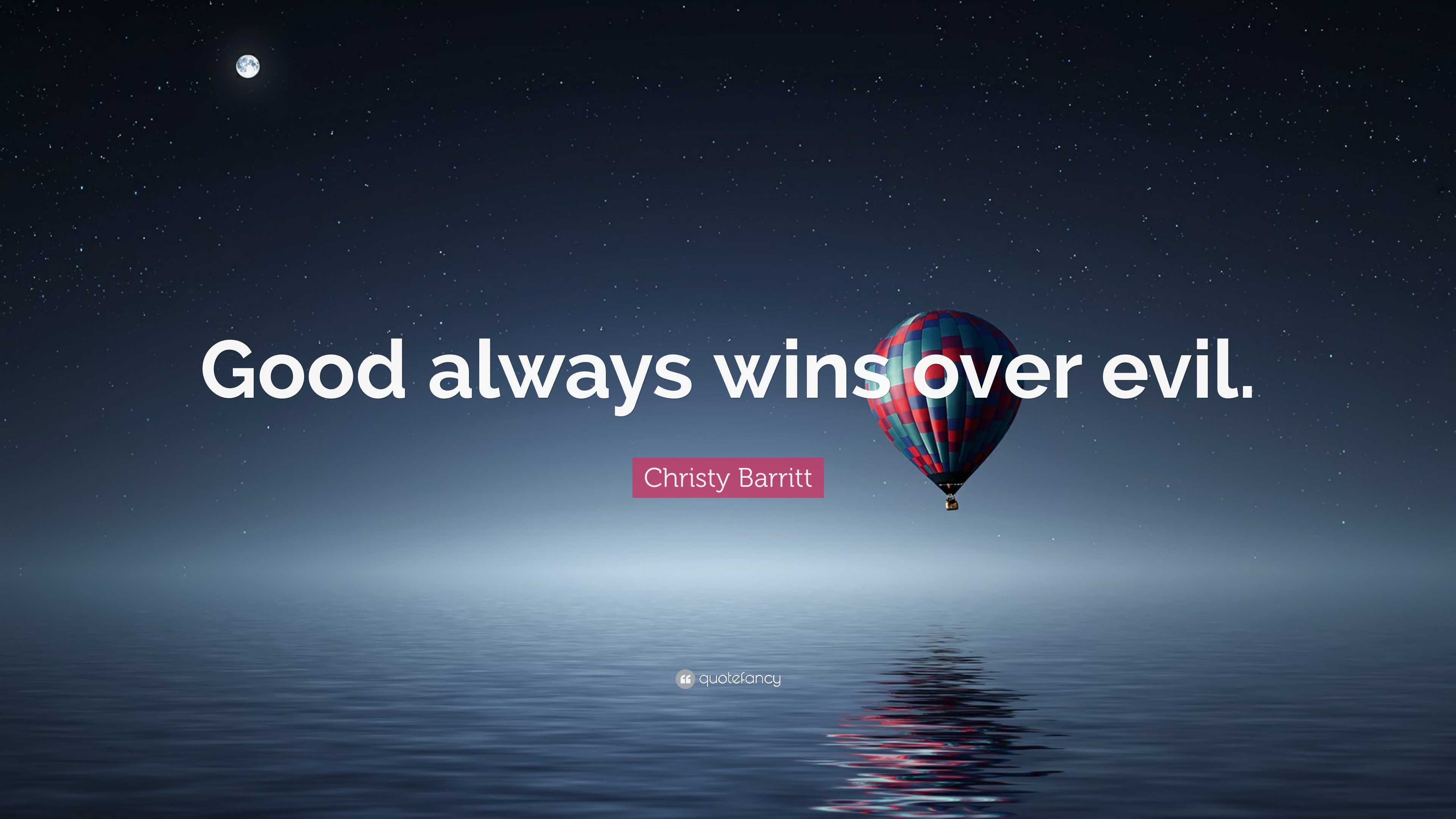 Christy Barritt Quote: “Good always wins over evil.”