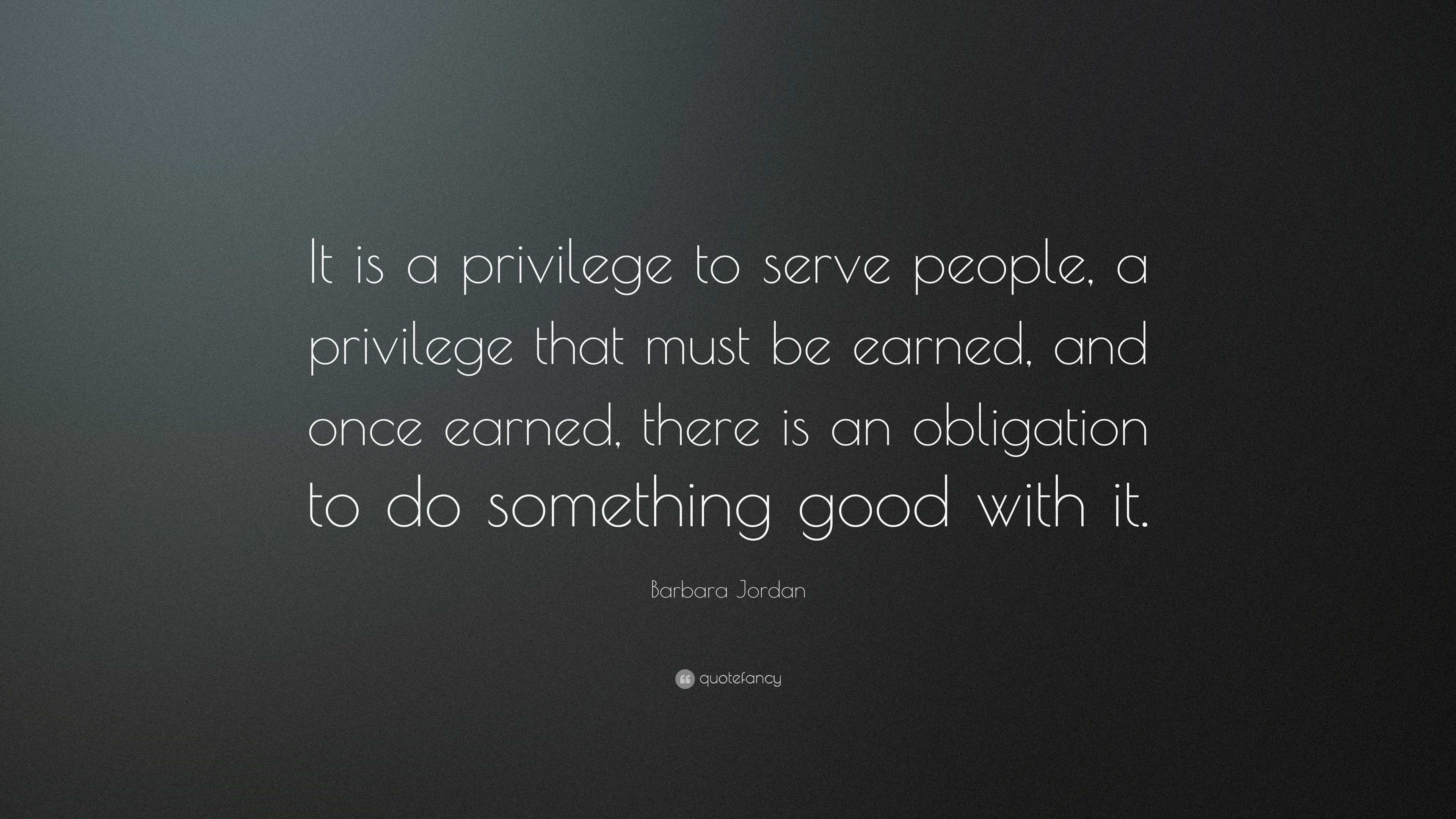Barbara Jordan Quote: “It is a privilege to serve people, a privilege ...