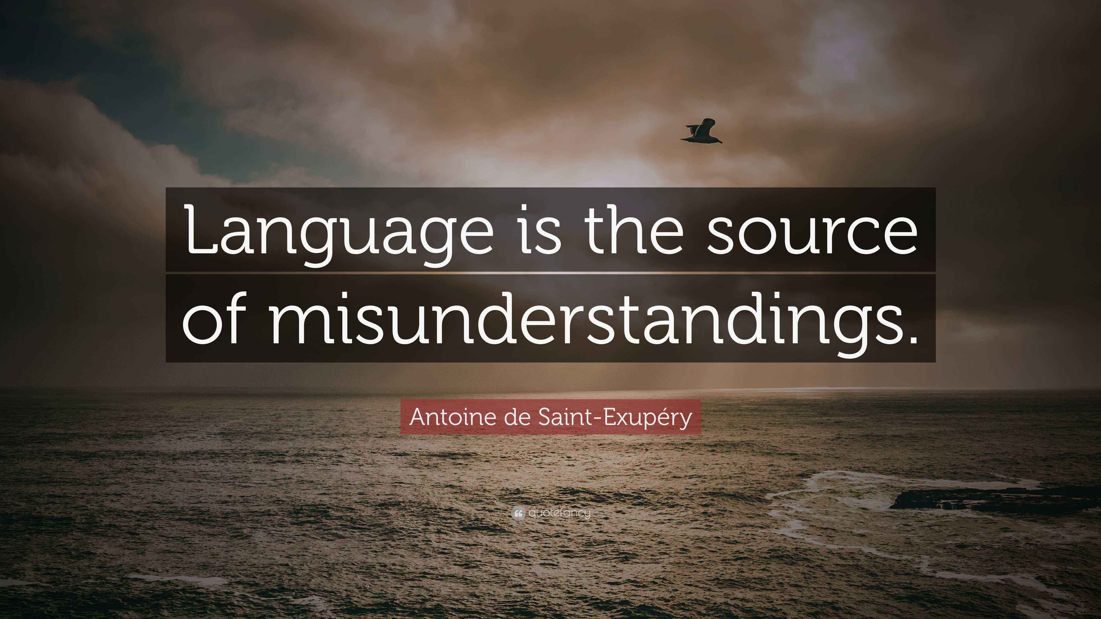 Antoine de Saint-Exupéry Quote: “Language is the source of ...