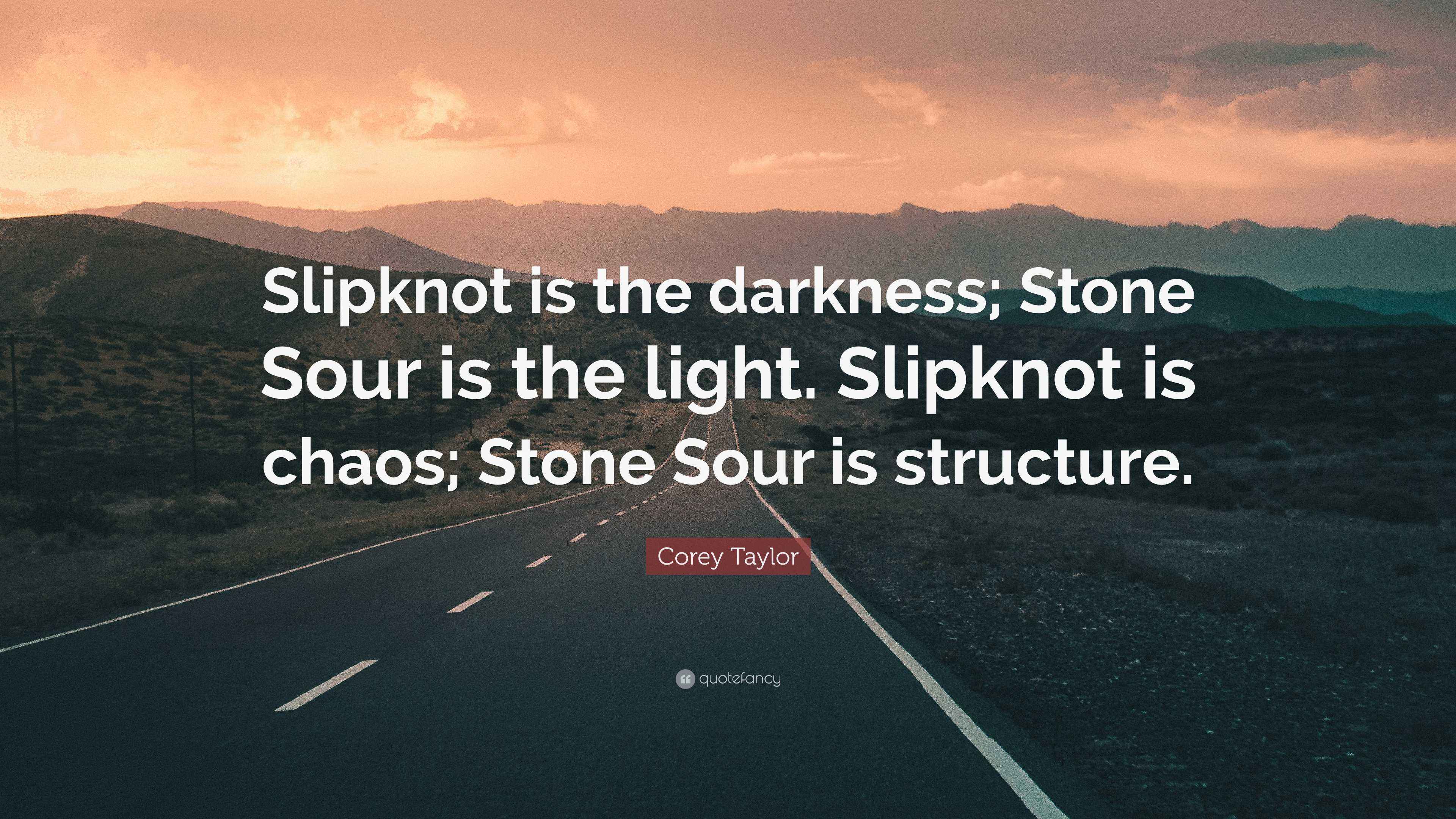 Corey Taylor Quote: “Slipknot is the darkness; Stone Sour is the light ...