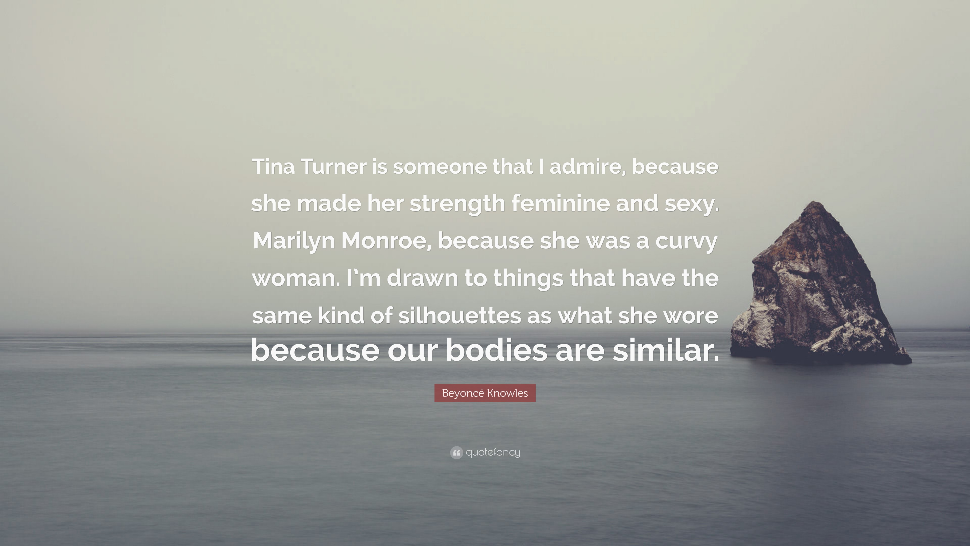 Beyoncé Knowles Quote: “Tina Turner is someone that I admire, because ...