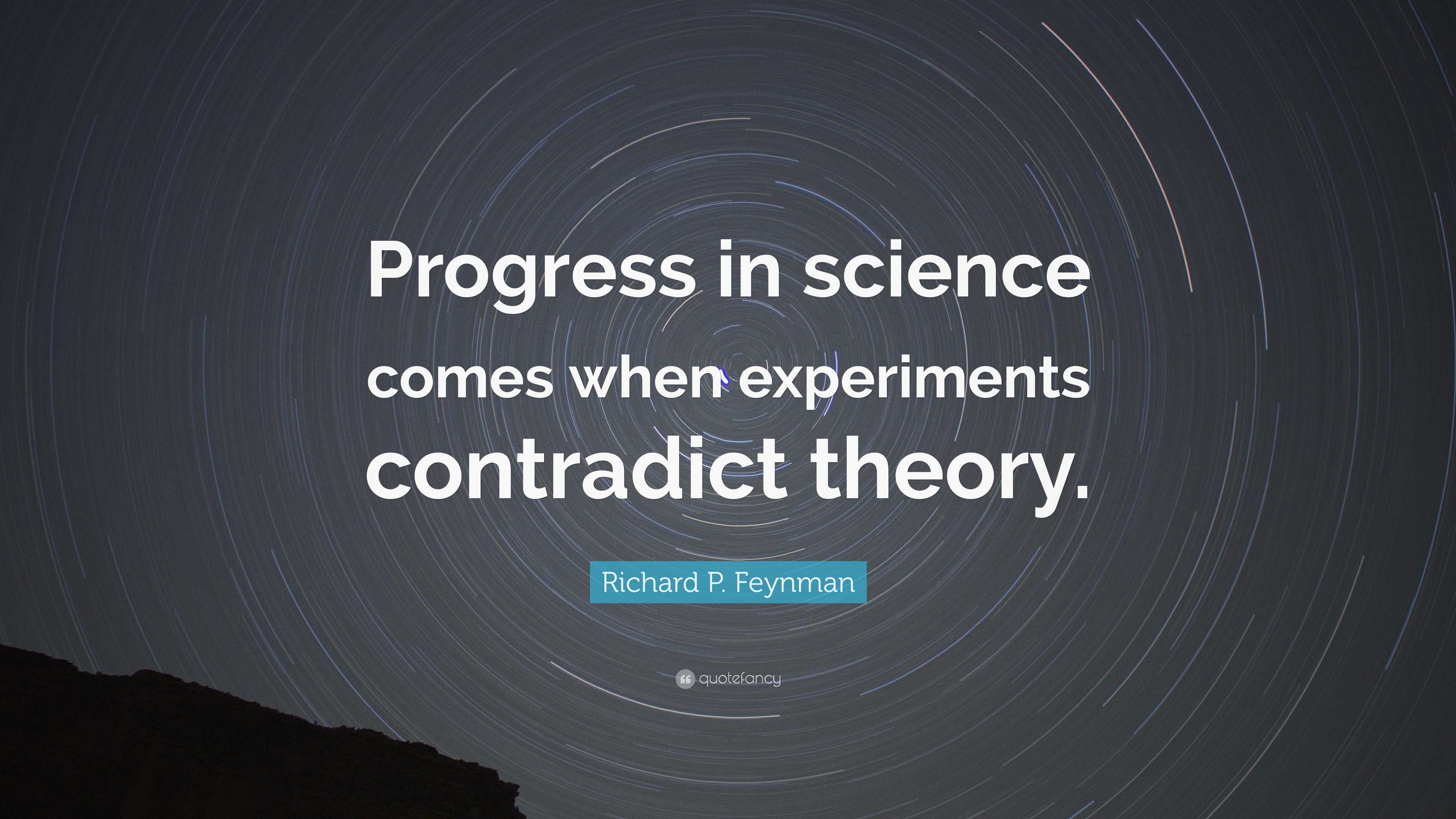 Richard P. Feynman Quote: “Progress in science comes when experiments ...
