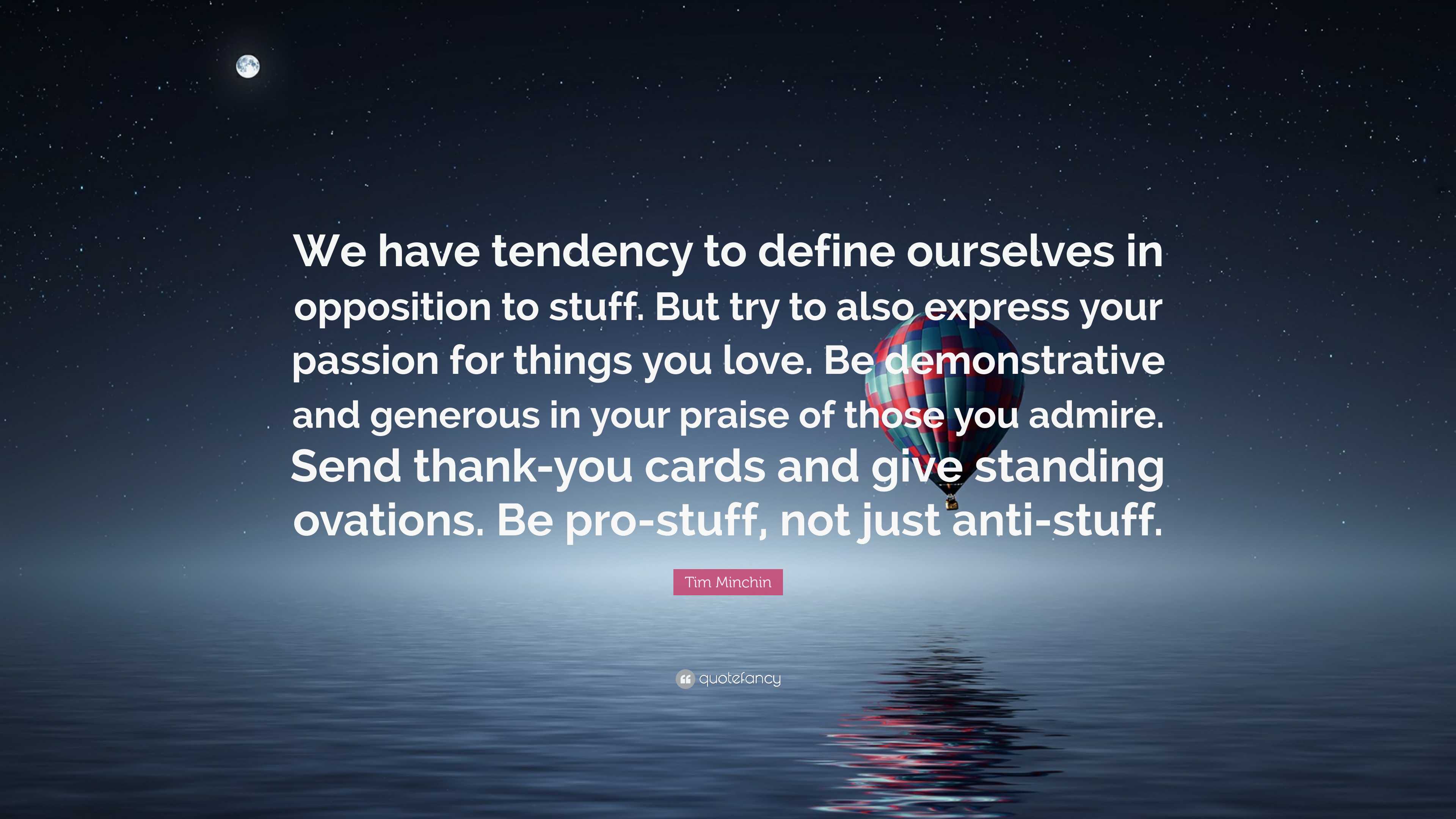Tim Minchin Quote: “We have tendency to define ourselves in opposition ...